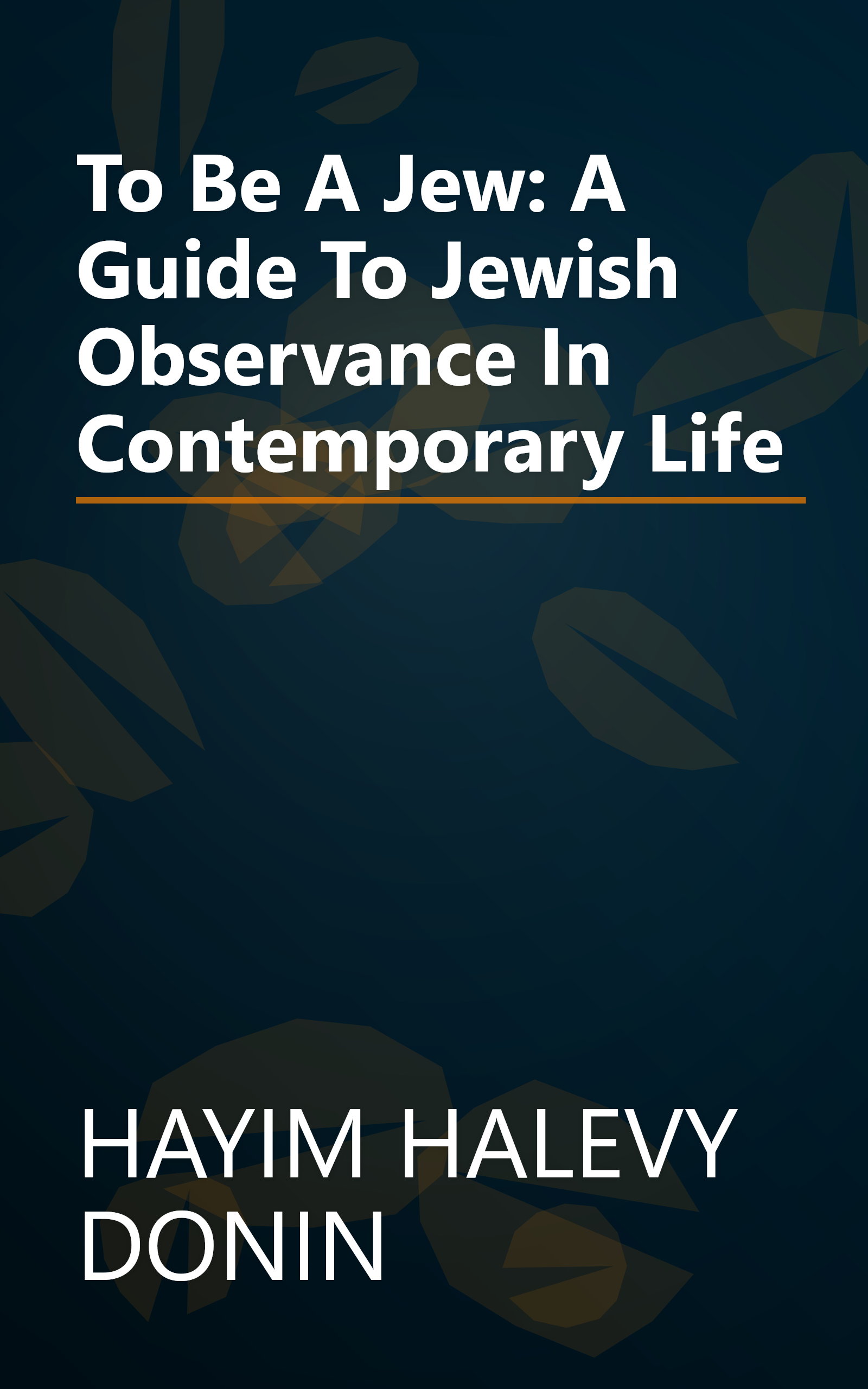 To Be A Jew: A Guide To Jewish Observance In Contemporary Life book cover