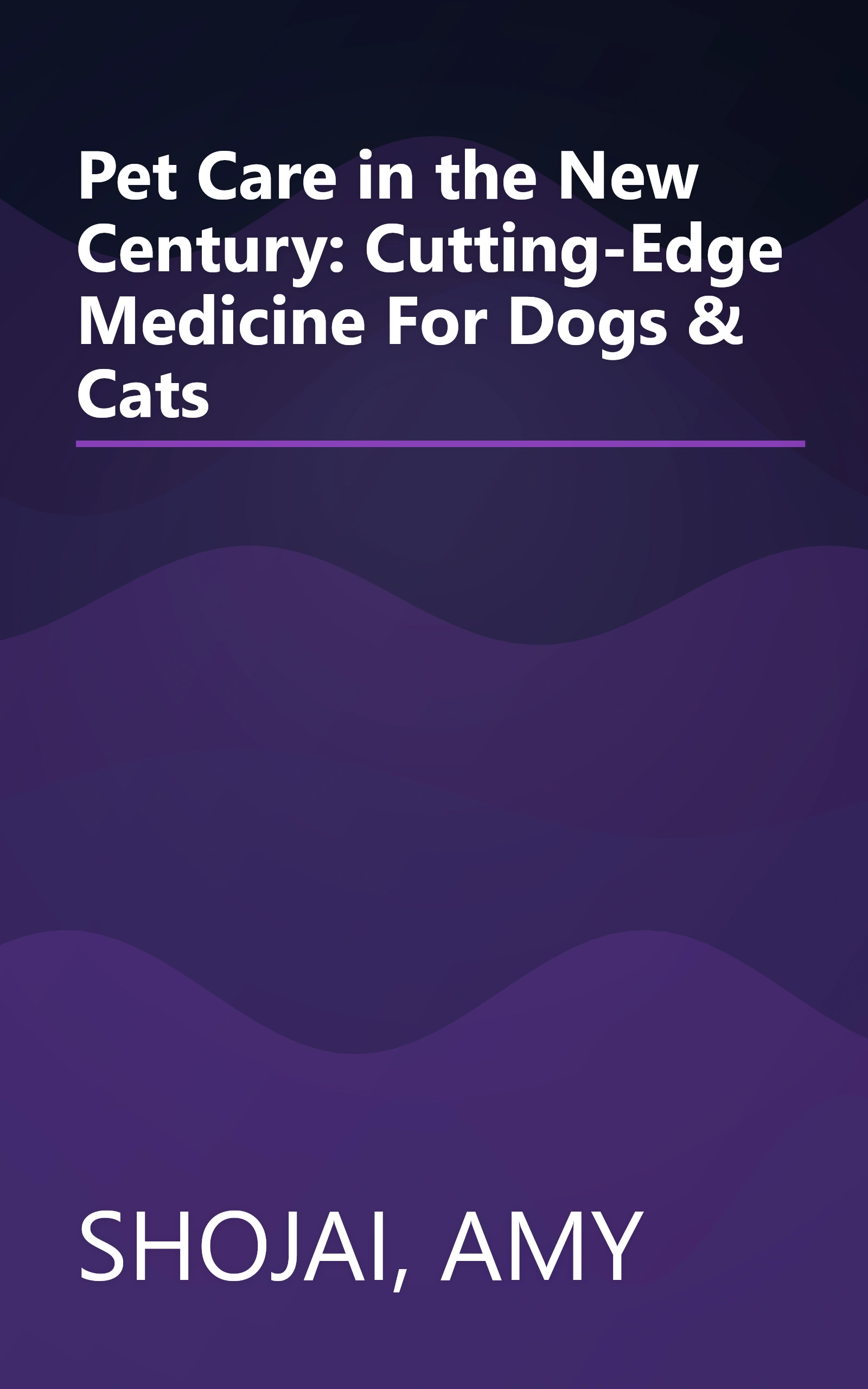 Pet Care in the New Century: Cutting-Edge Medicine For Dogs & Cats book cover