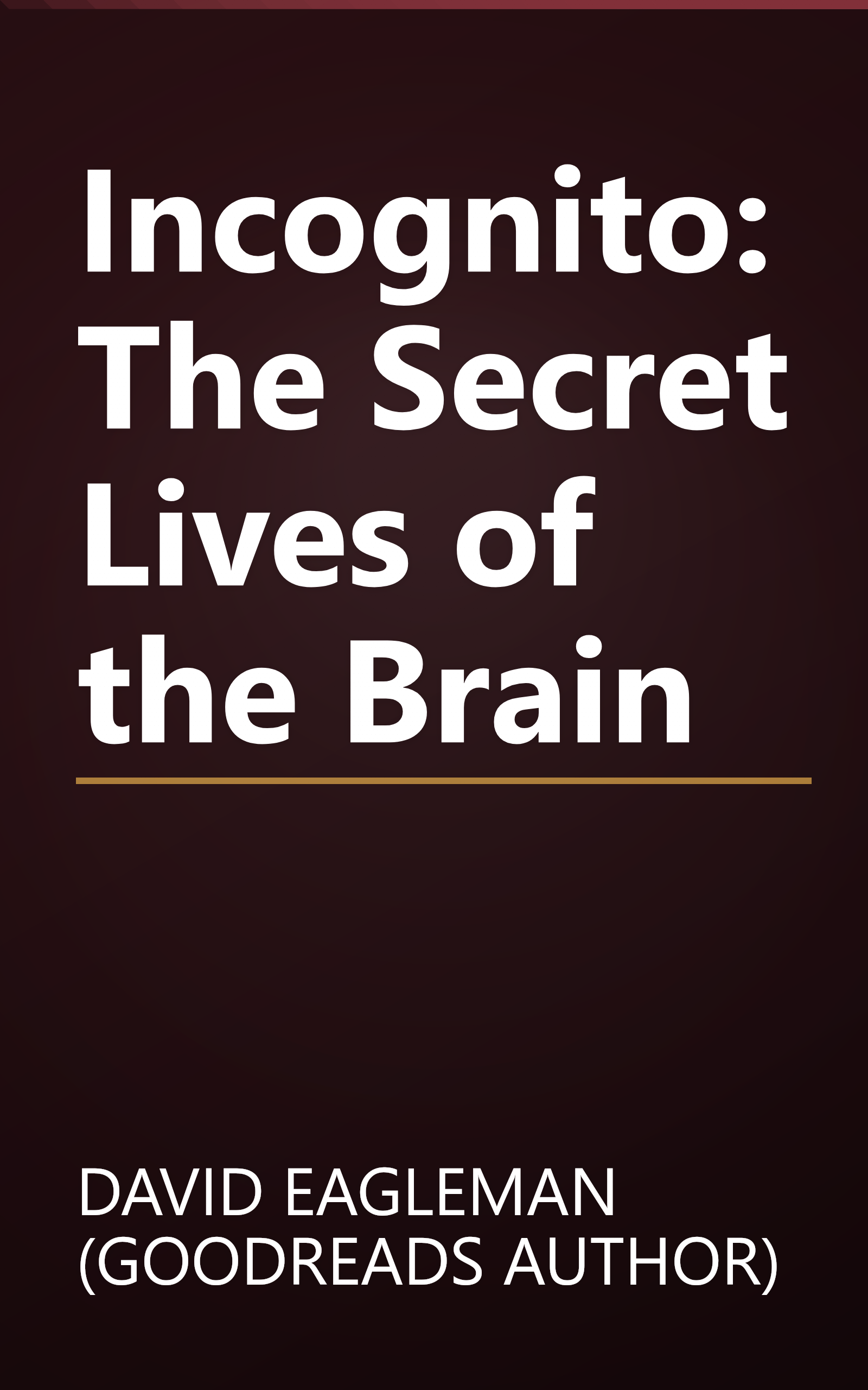 Incognito: The Secret Lives of the Brain book cover