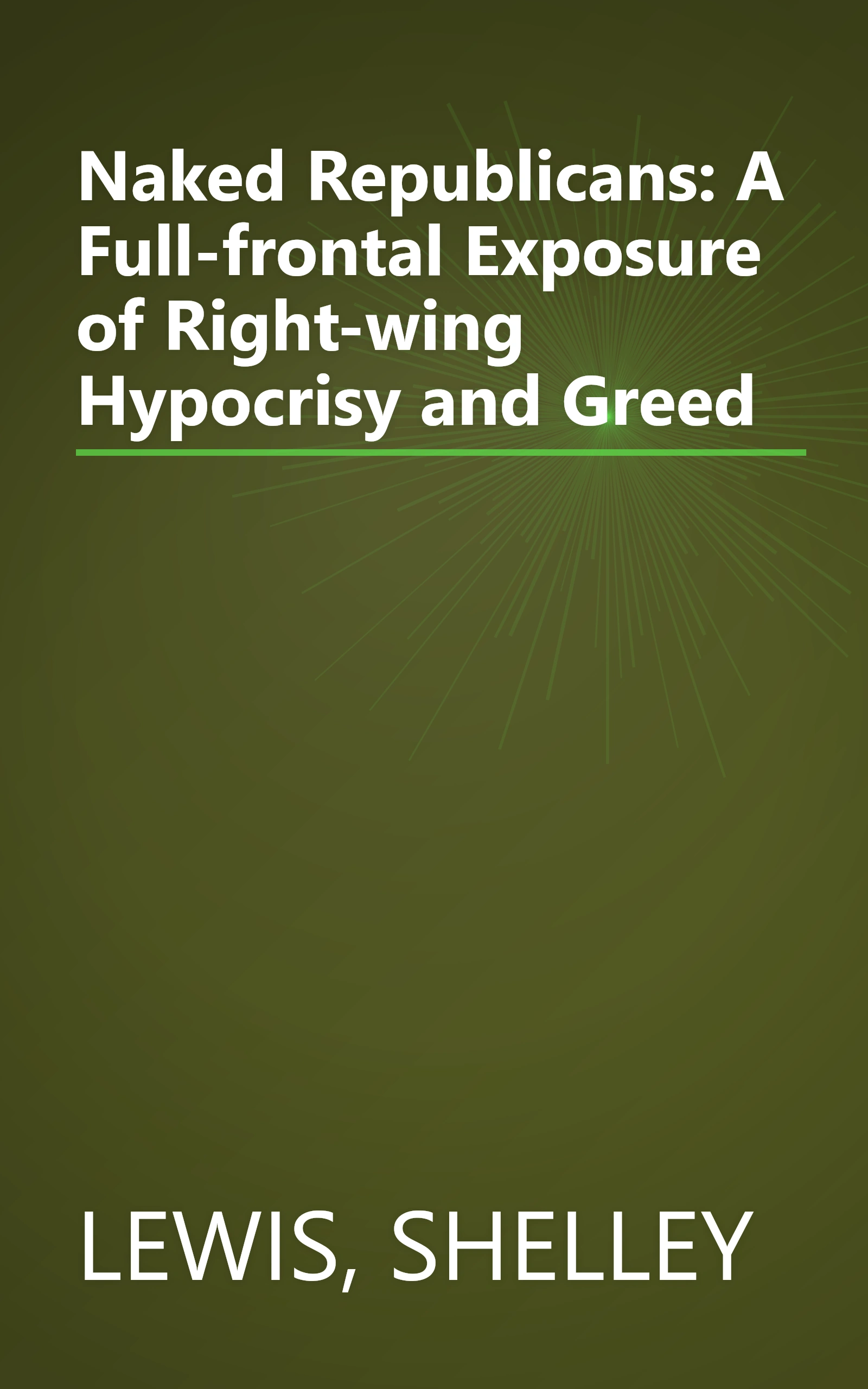 Naked Republicans: A Full-frontal Exposure of Right-wing Hypocrisy and Greed book cover