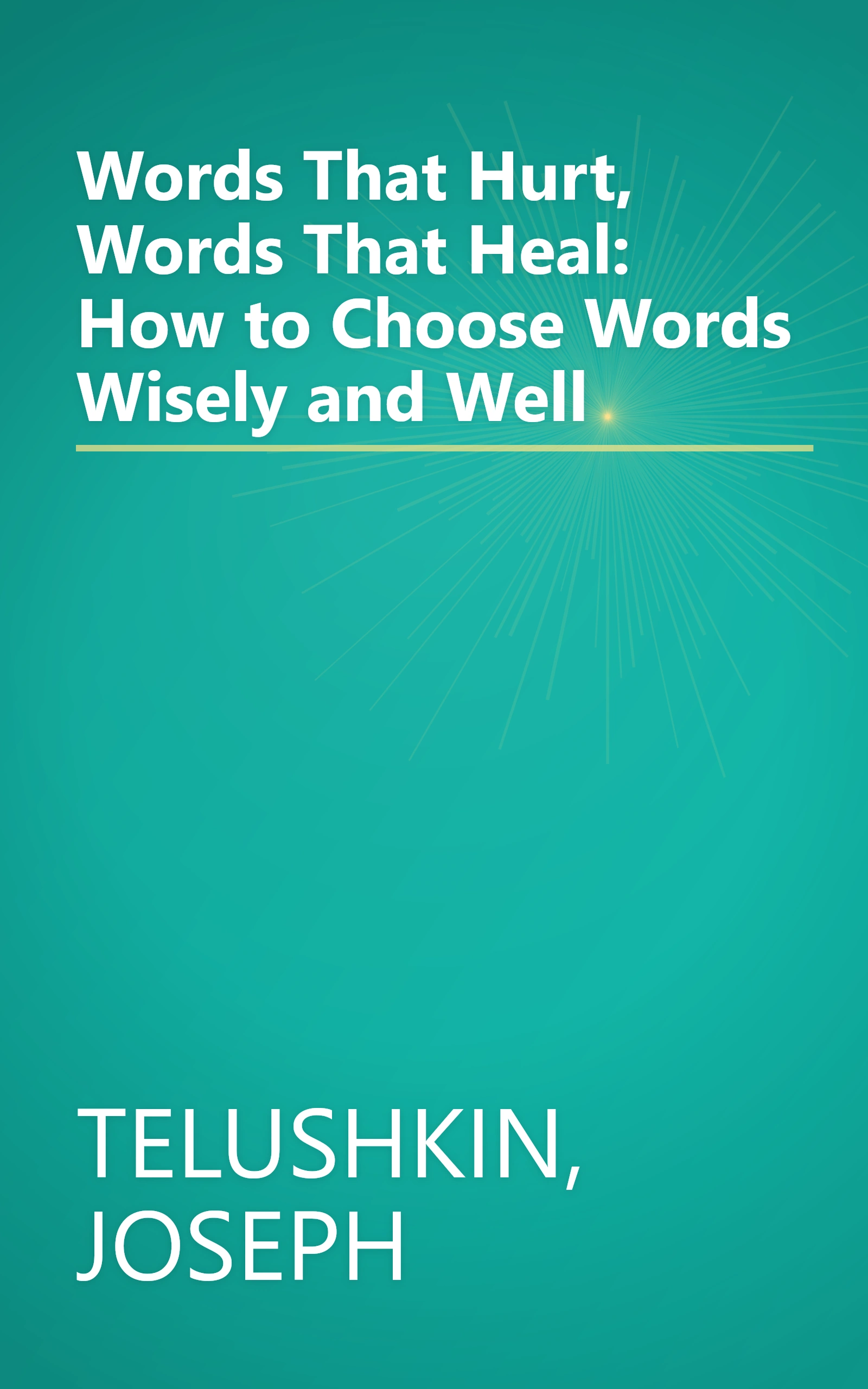 Words That Hurt, Words That Heal: How to Choose Words Wisely and Well book cover