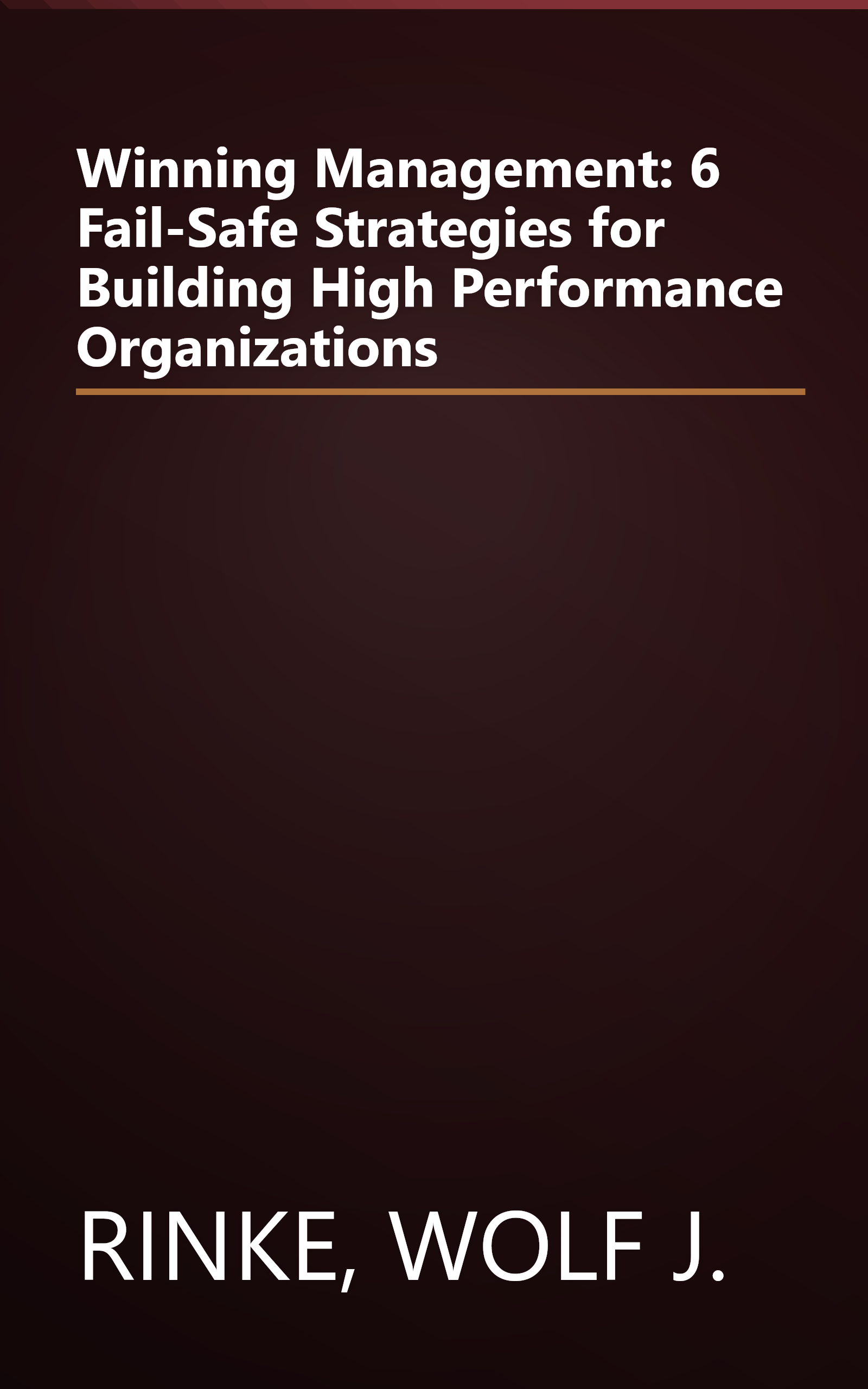 Winning Management: 6 Fail-Safe Strategies for Building High Performance Organizations book cover