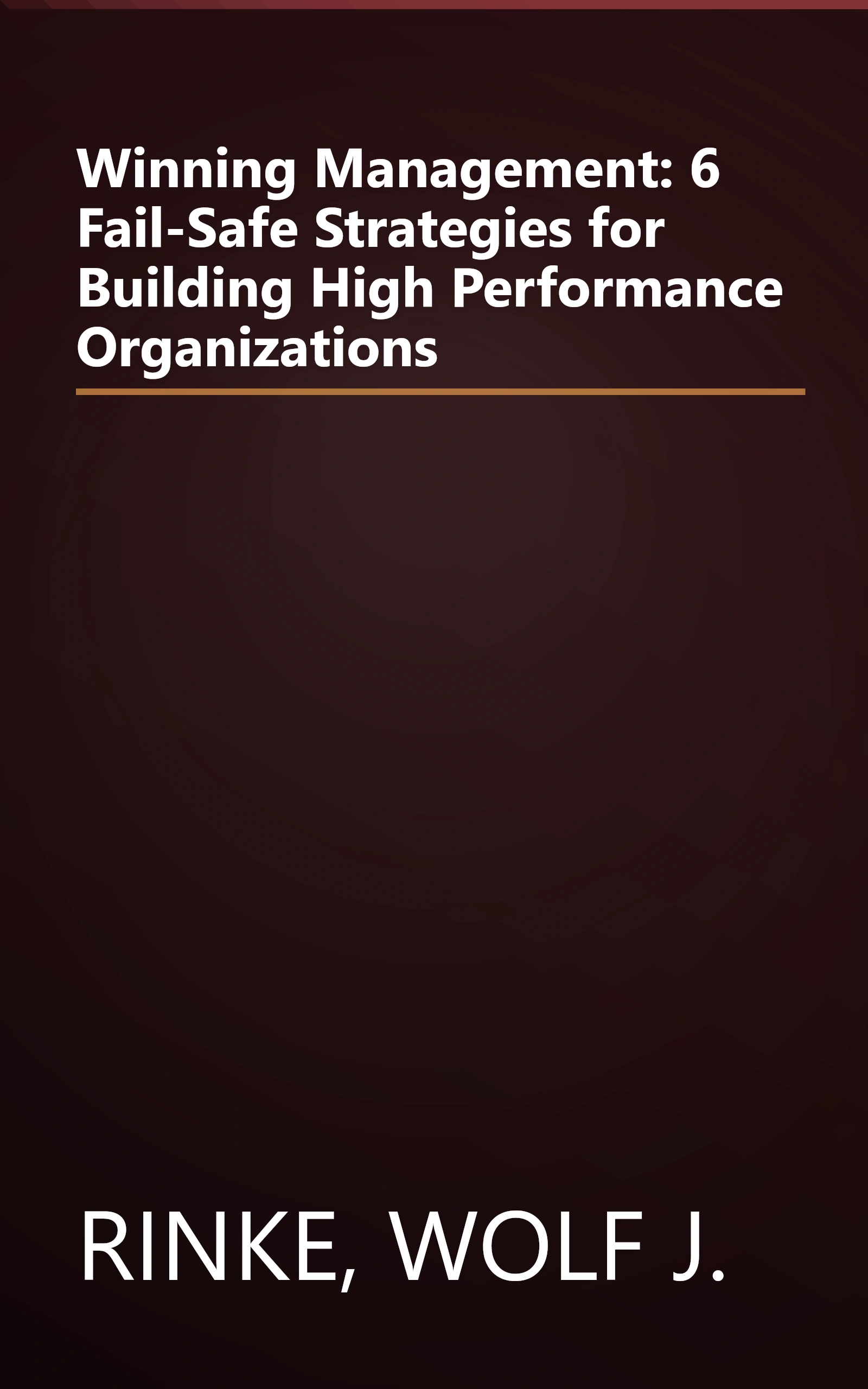 Winning Management: 6 Fail-Safe Strategies for Building High Performance Organizations book cover