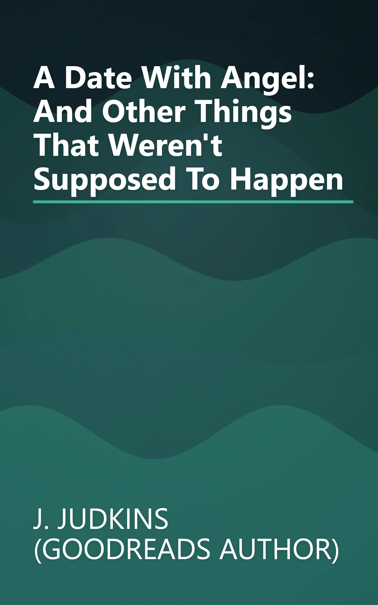 A Date With Angel: And Other Things That Weren't Supposed To Happen book cover