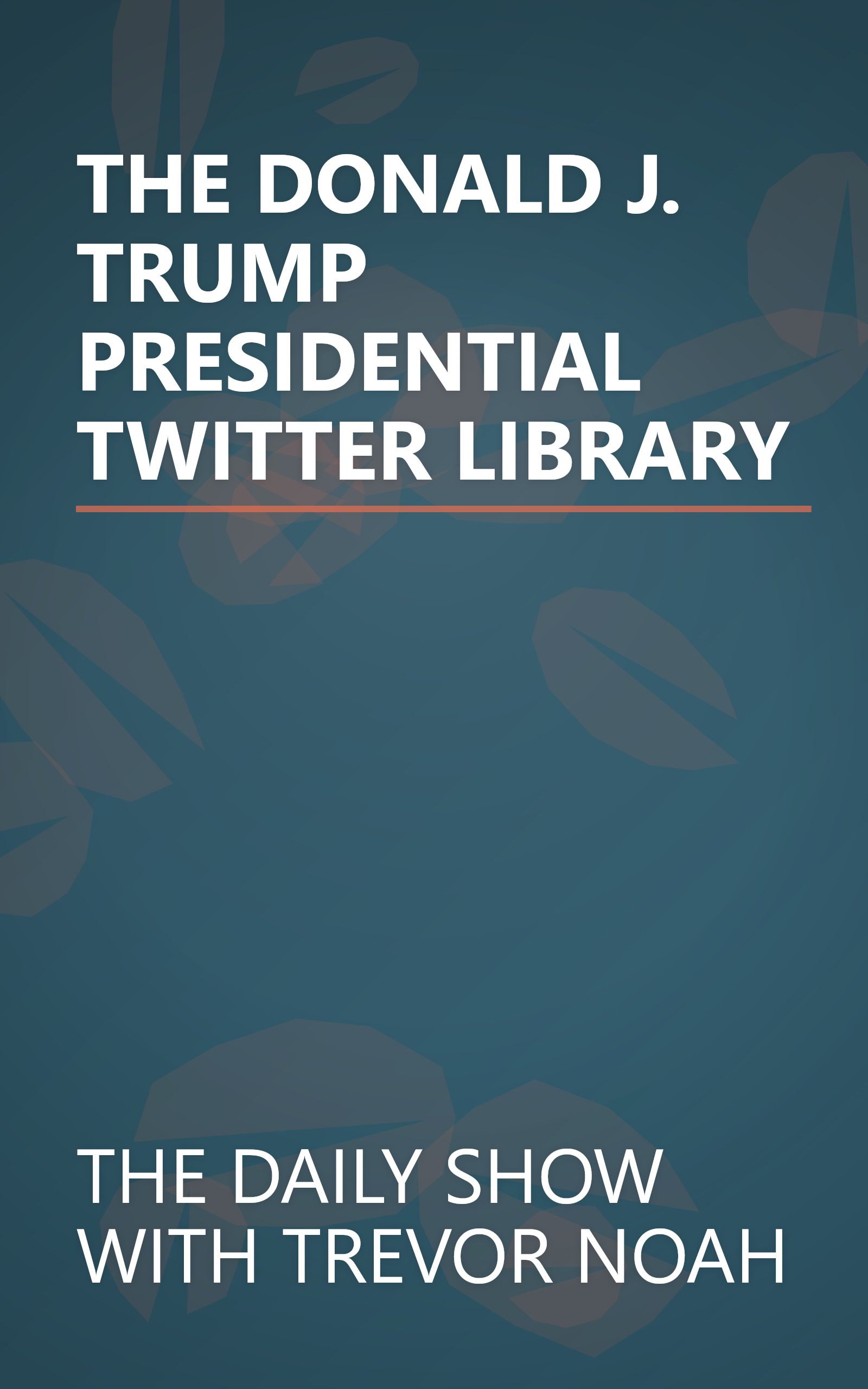 THE DONALD J. TRUMP PRESIDENTIAL TWITTER LIBRARY book cover