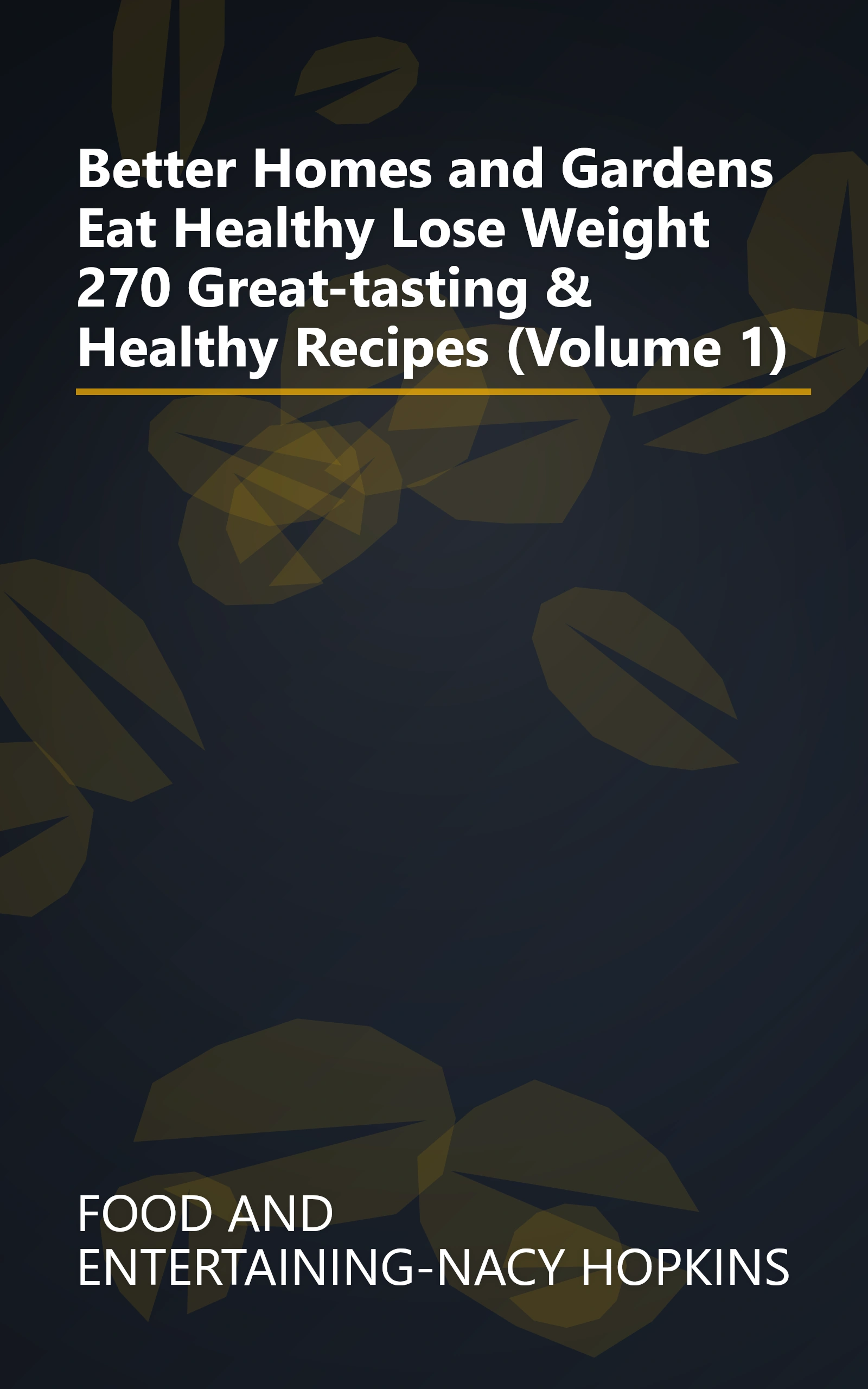 Better Homes and Gardens Eat Healthy Lose Weight 270 Great-tasting & Healthy Recipes (Volume 1) book cover