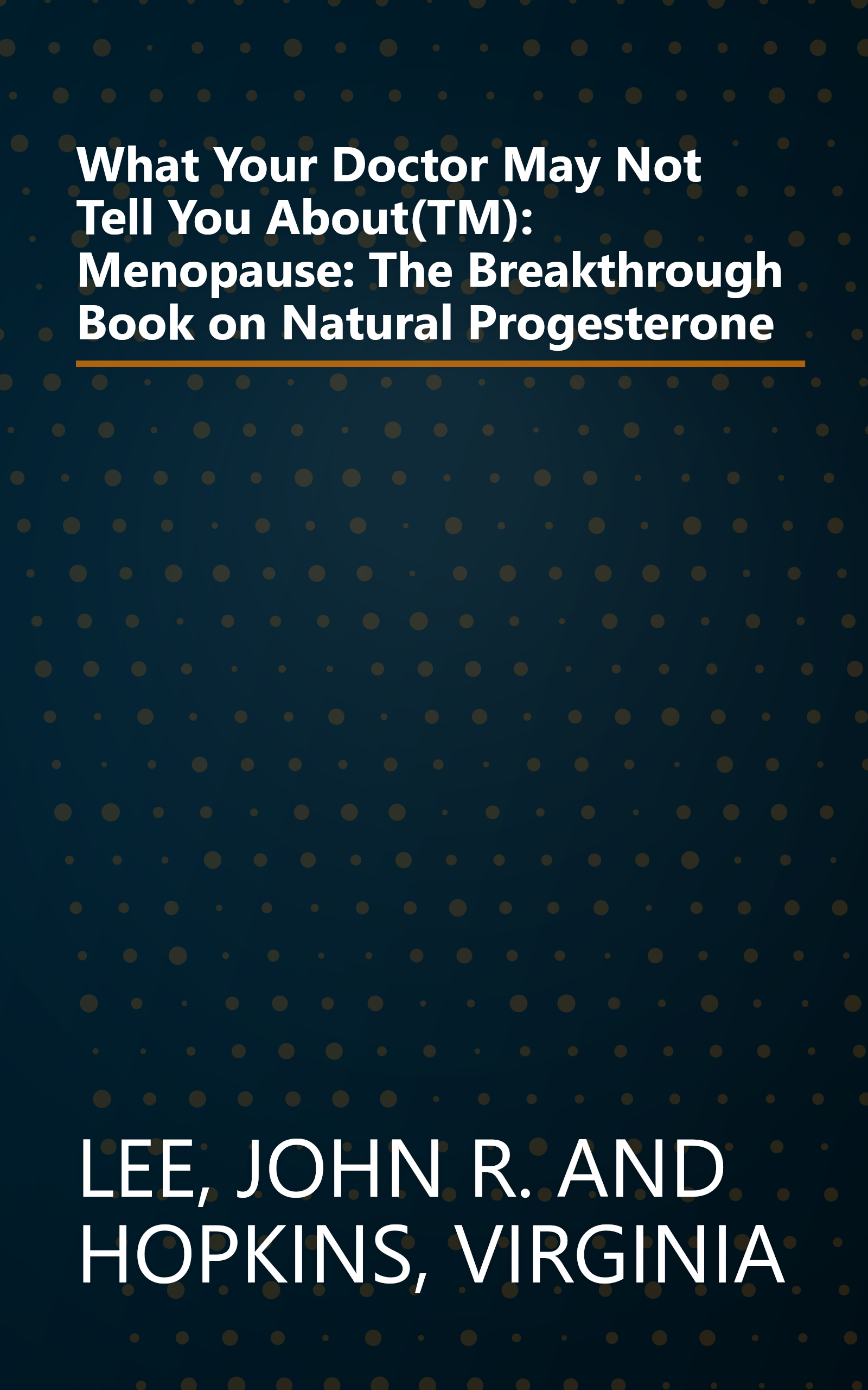 What Your Doctor May Not Tell You About(TM): Menopause: The Breakthrough Book on Natural Progesterone book cover