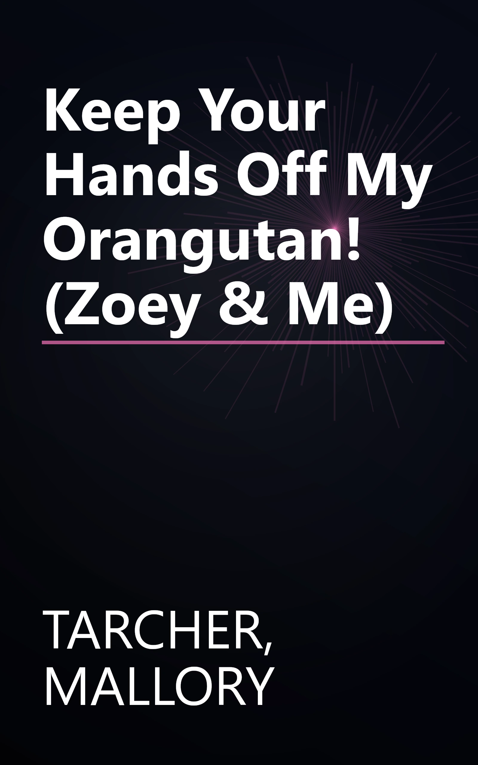 Keep Your Hands Off My Orangutan! (Zoey & Me) book cover
