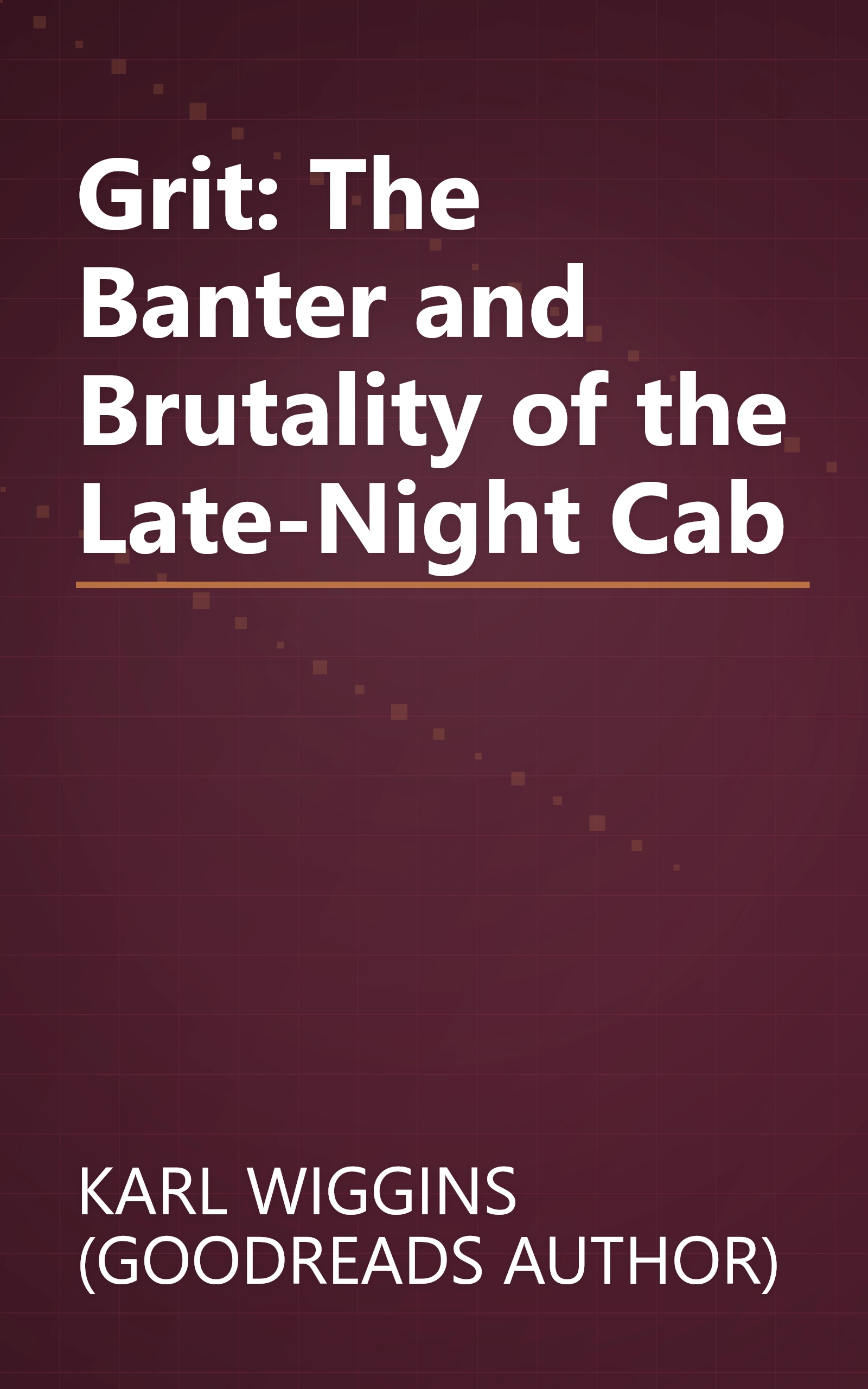 Grit: The Banter and Brutality of the Late-Night Cab book cover