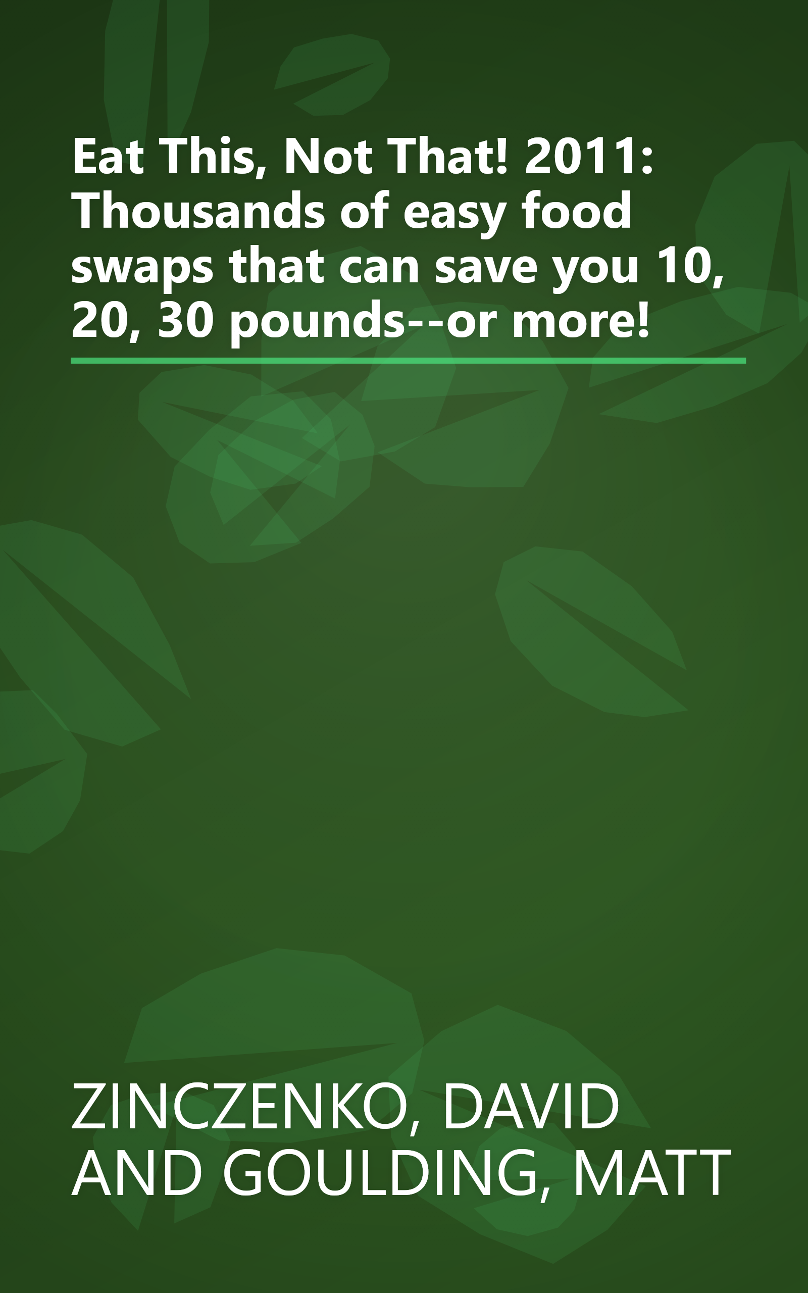 Eat This, Not That! 2011: Thousands of easy food swaps that can save you 10, 20, 30 pounds--or more! book cover