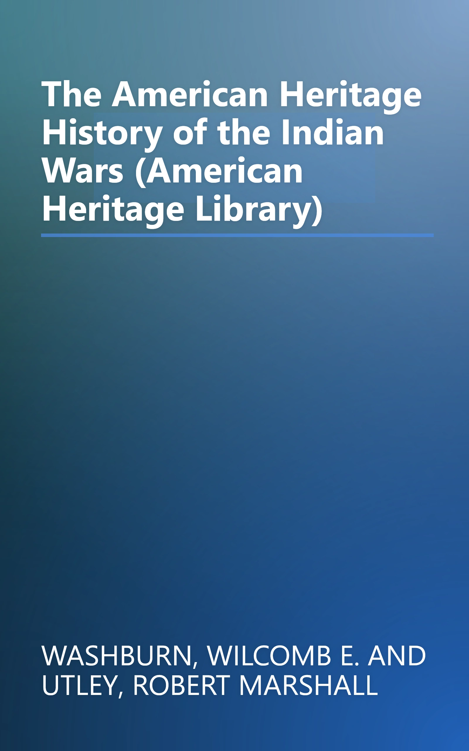 The American Heritage History of the Indian Wars (American Heritage Library) book cover
