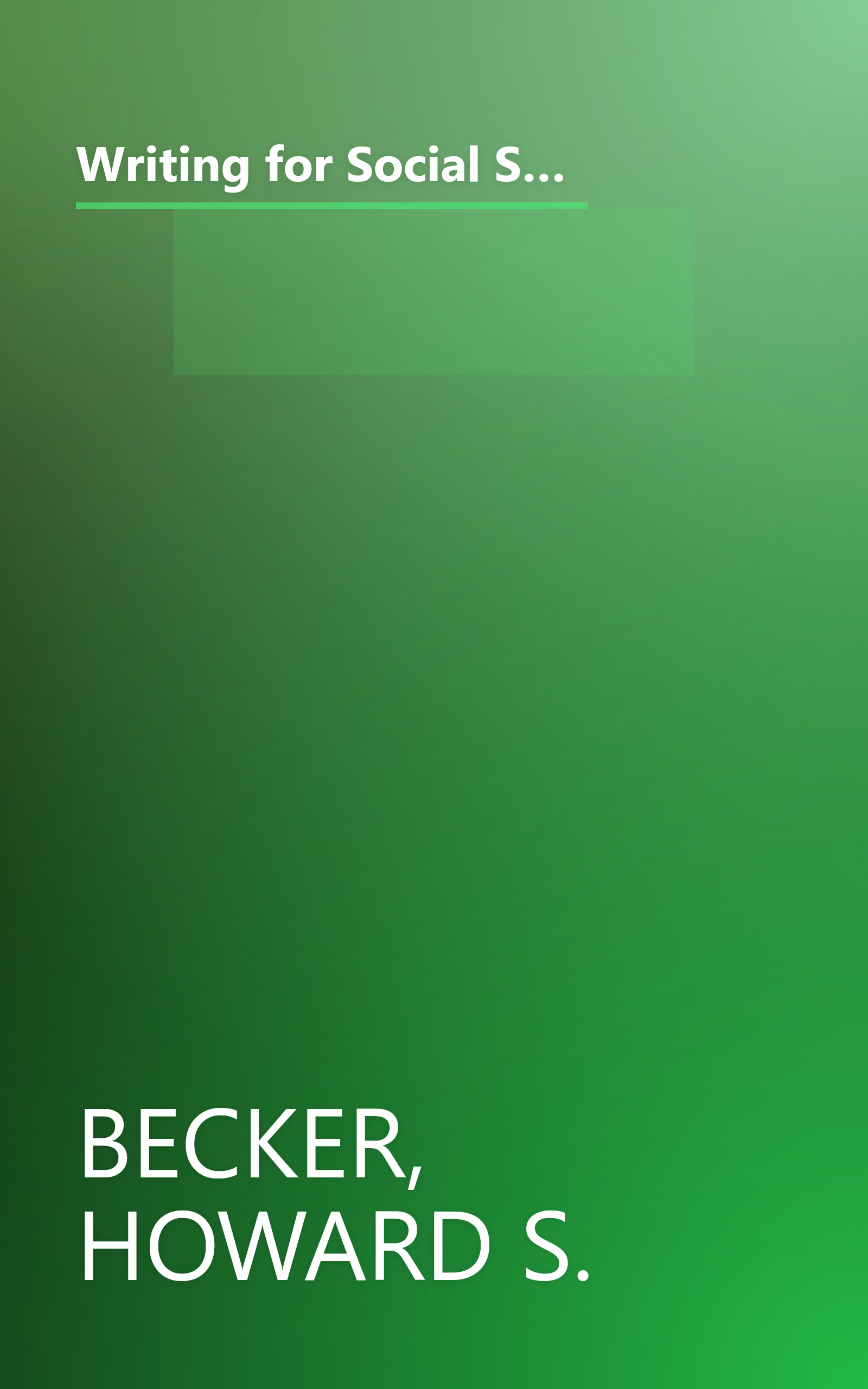 Writing for Social Scientists: How to Start and Finish Your Thesis, Book, or Article (Chicago Guides to Writing, Editing, and Publishing) book cover