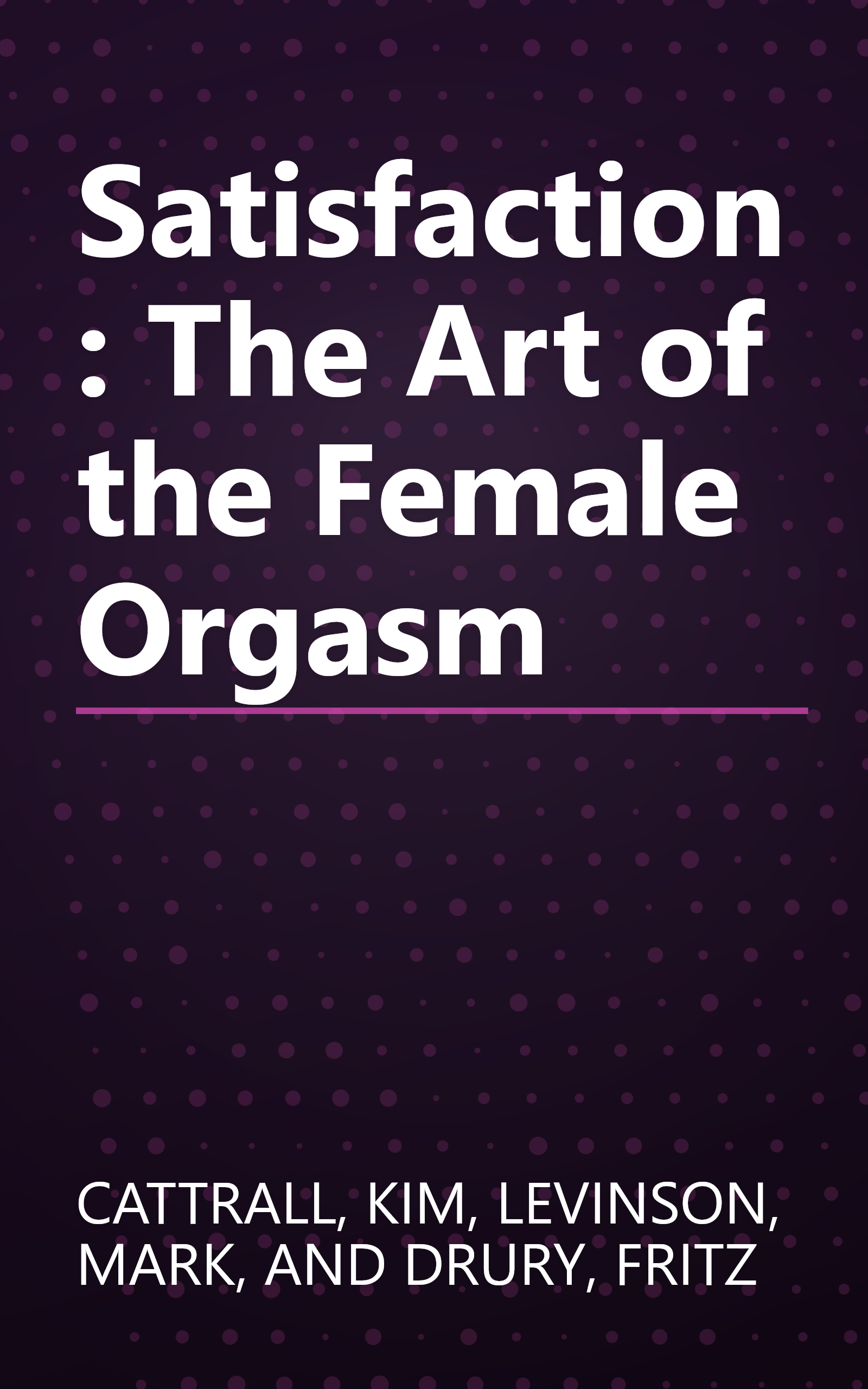 Satisfaction: The Art of the Female Orgasm book cover