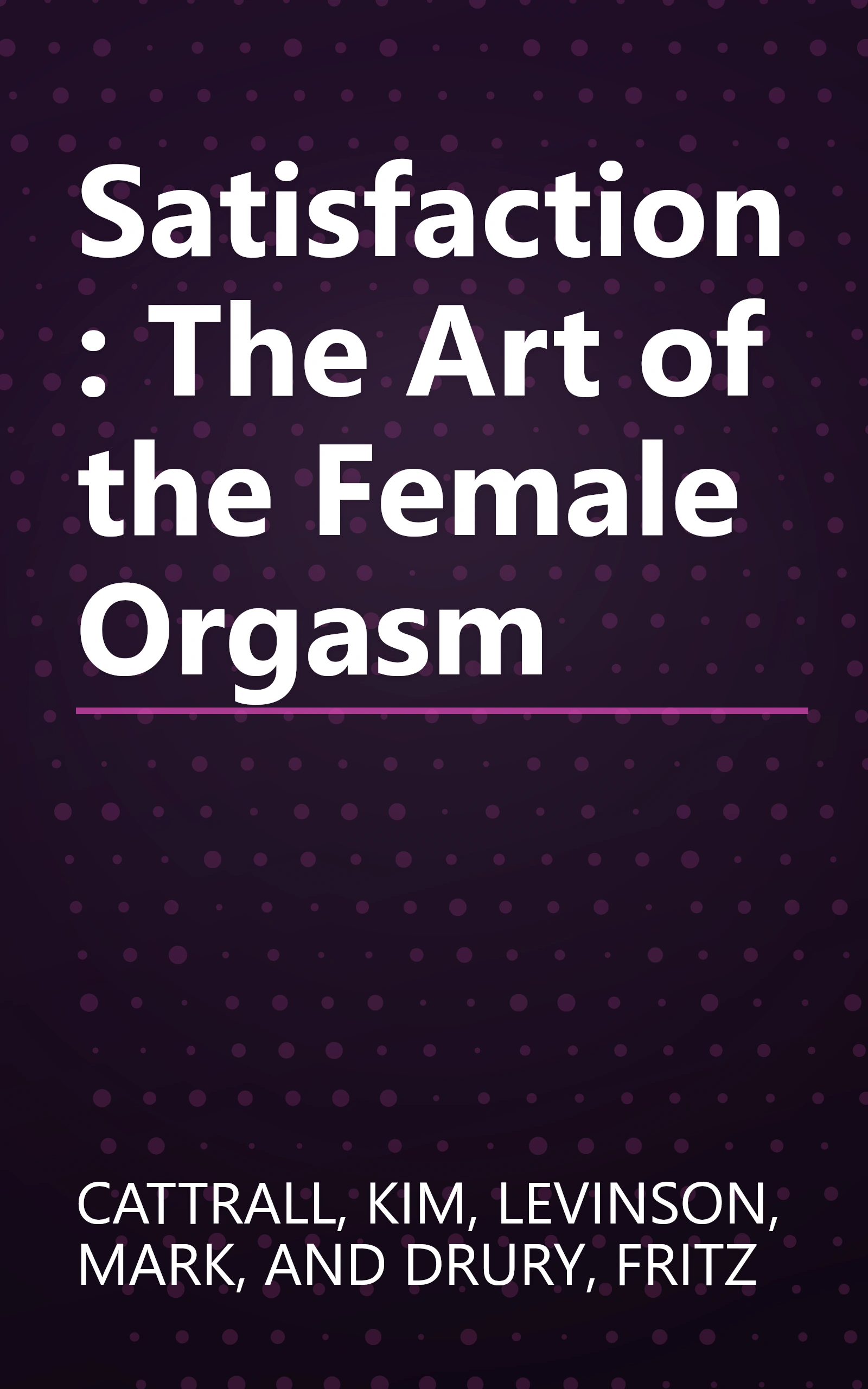 Satisfaction: The Art of the Female Orgasm book cover