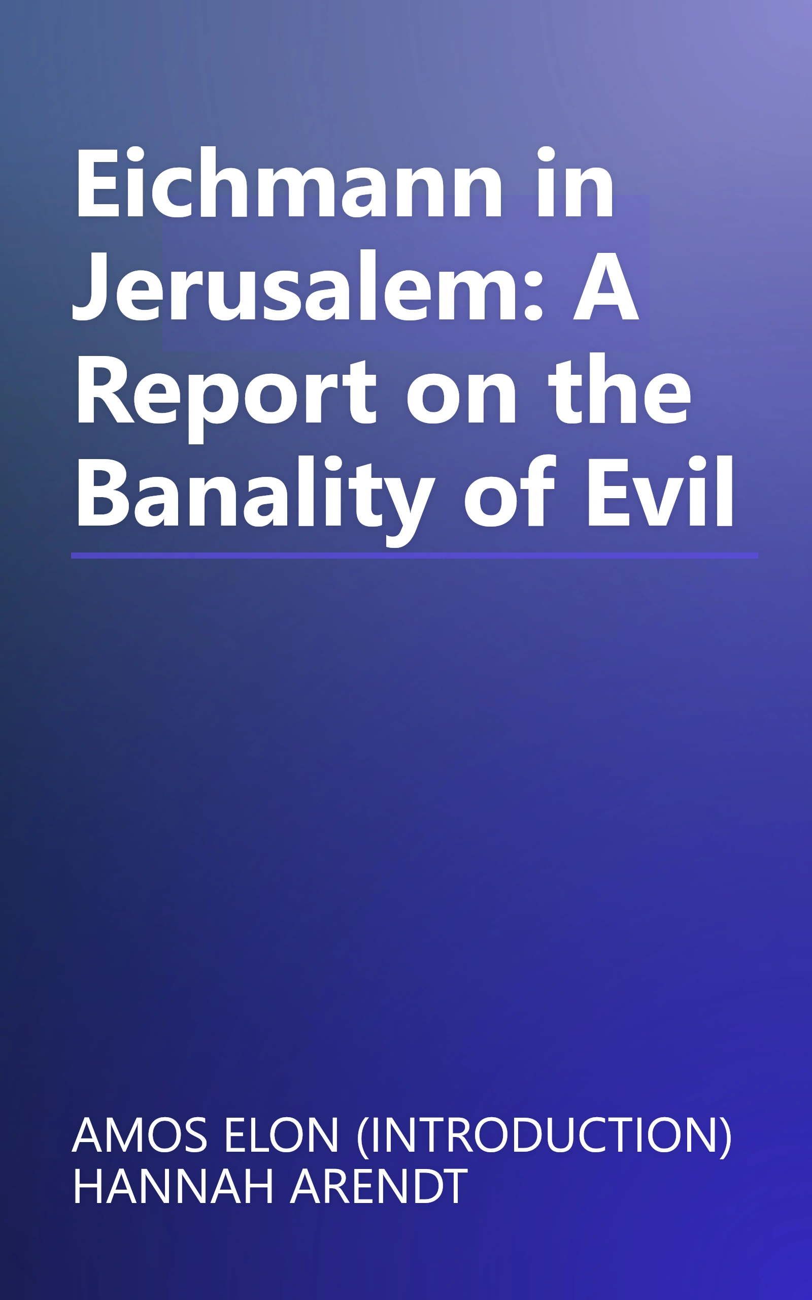 Eichmann in Jerusalem: A Report on the Banality of Evil book cover