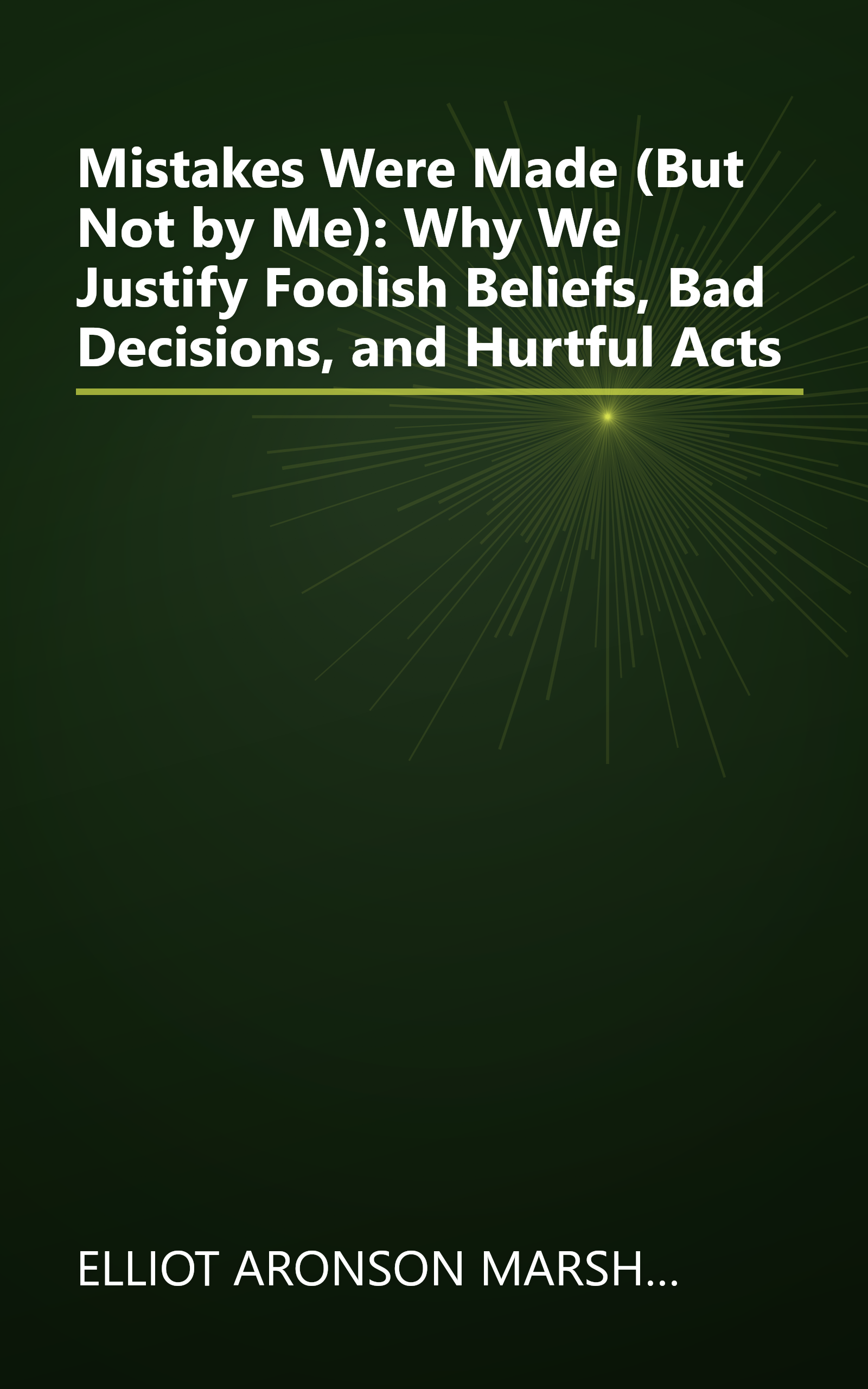 Mistakes Were Made (But Not by Me): Why We Justify Foolish Beliefs, Bad Decisions, and Hurtful Acts book cover