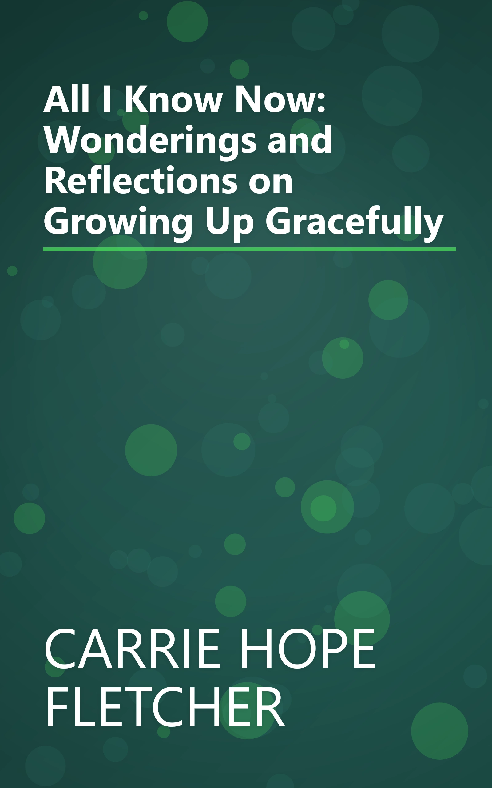 All I Know Now: Wonderings and Reflections on Growing Up Gracefully book cover