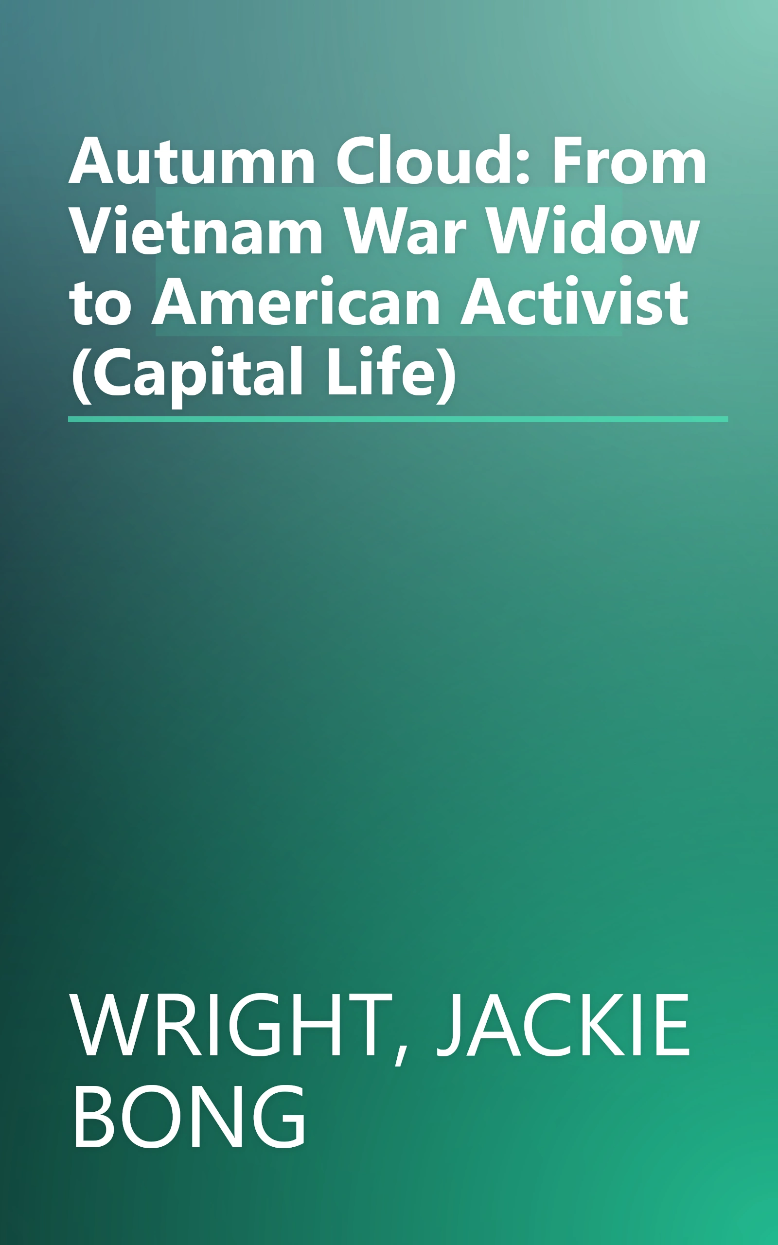 Autumn Cloud: From Vietnam War Widow to American Activist (Capital Life) book cover