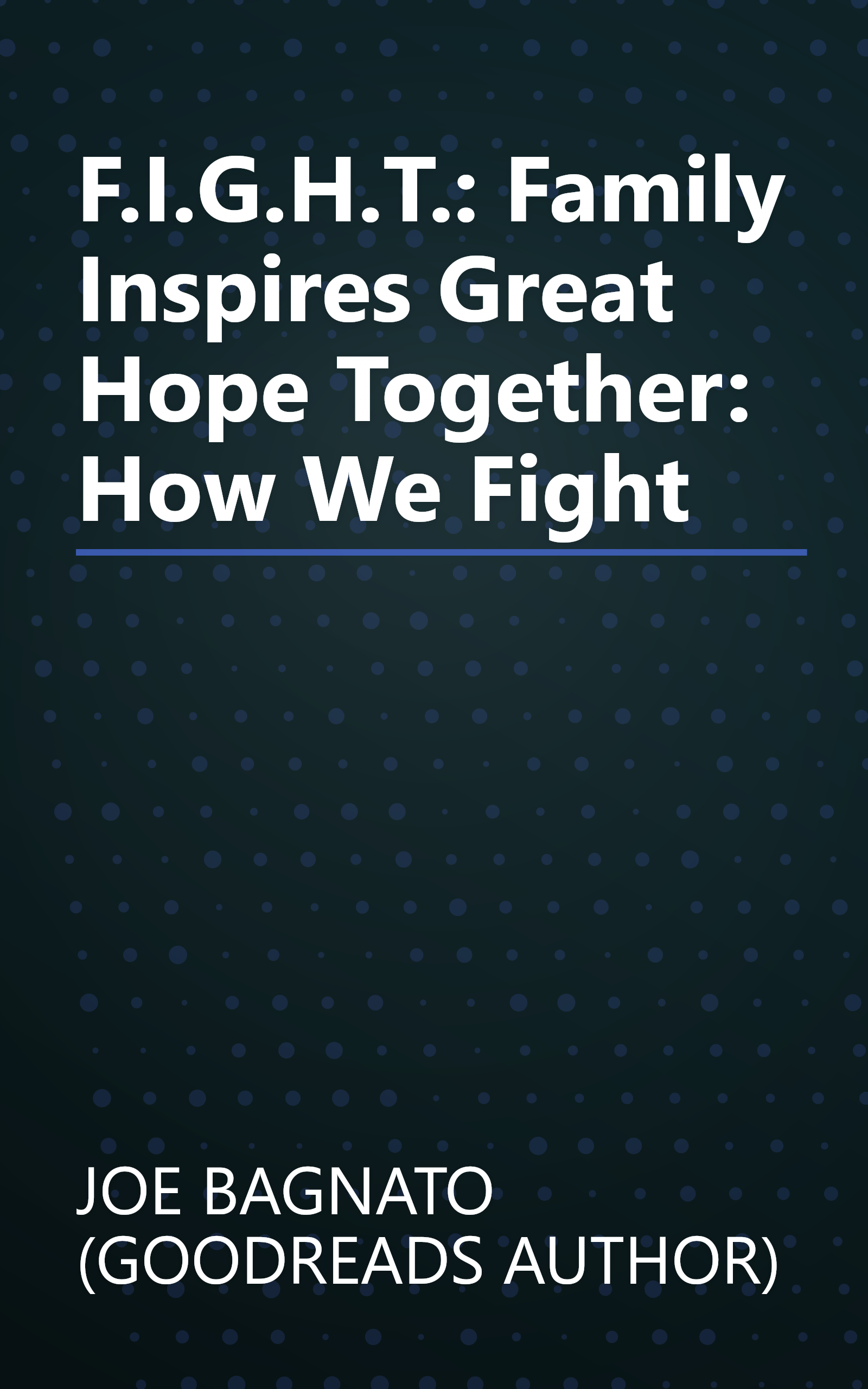 F.I.G.H.T.: Family Inspires Great Hope Together: How We Fight book cover