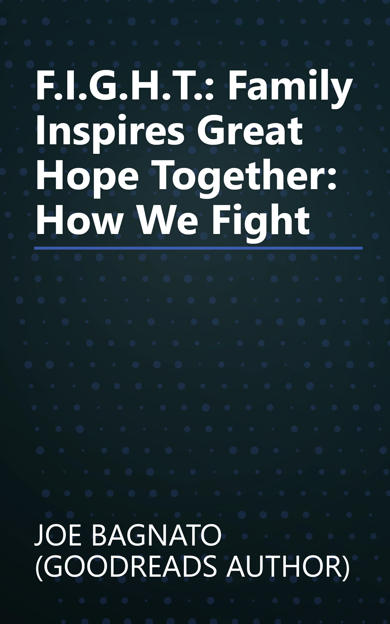 F.I.G.H.T.: Family Inspires Great Hope Together: How We Fight book cover