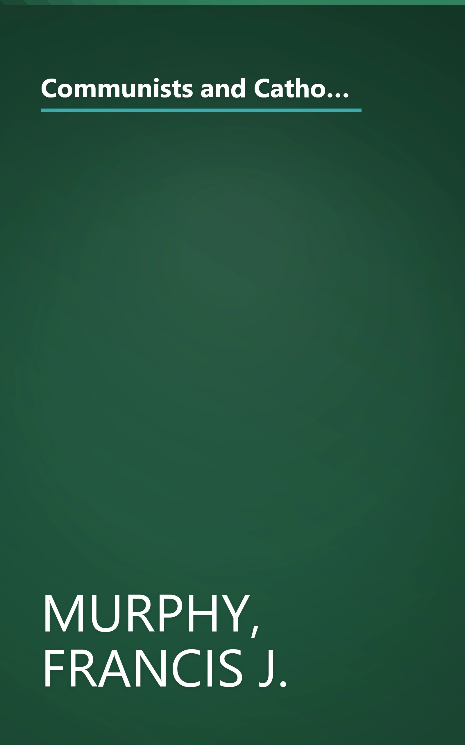 Communists and Catholics in France, 1936-1939: The Politics of the Outstretched Hand (UNIVERSITY OF FLORIDA MONOGRAPHS SOCIAL SCIENCES) book cover