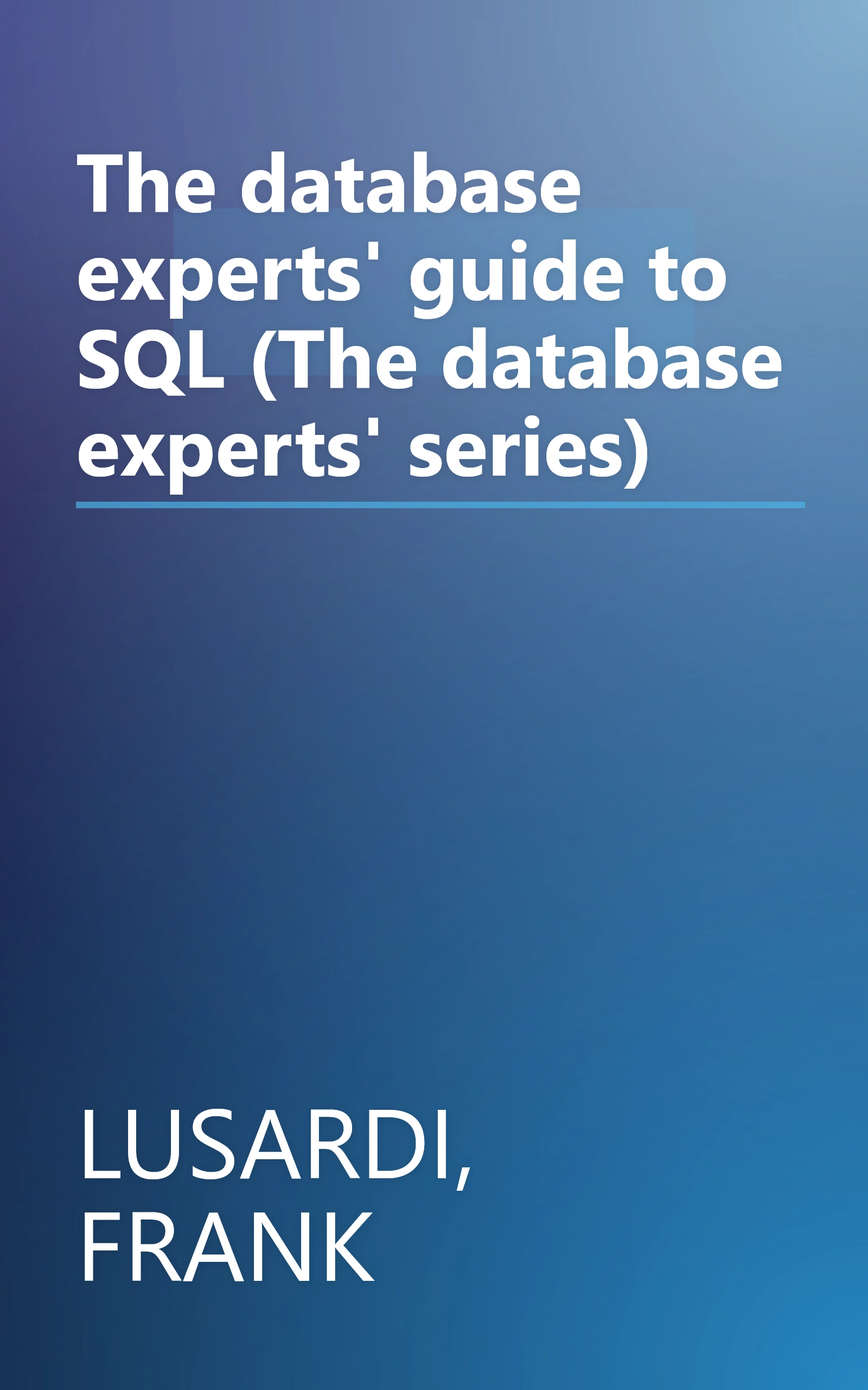 The database experts' guide to SQL (The database experts' series) book cover
