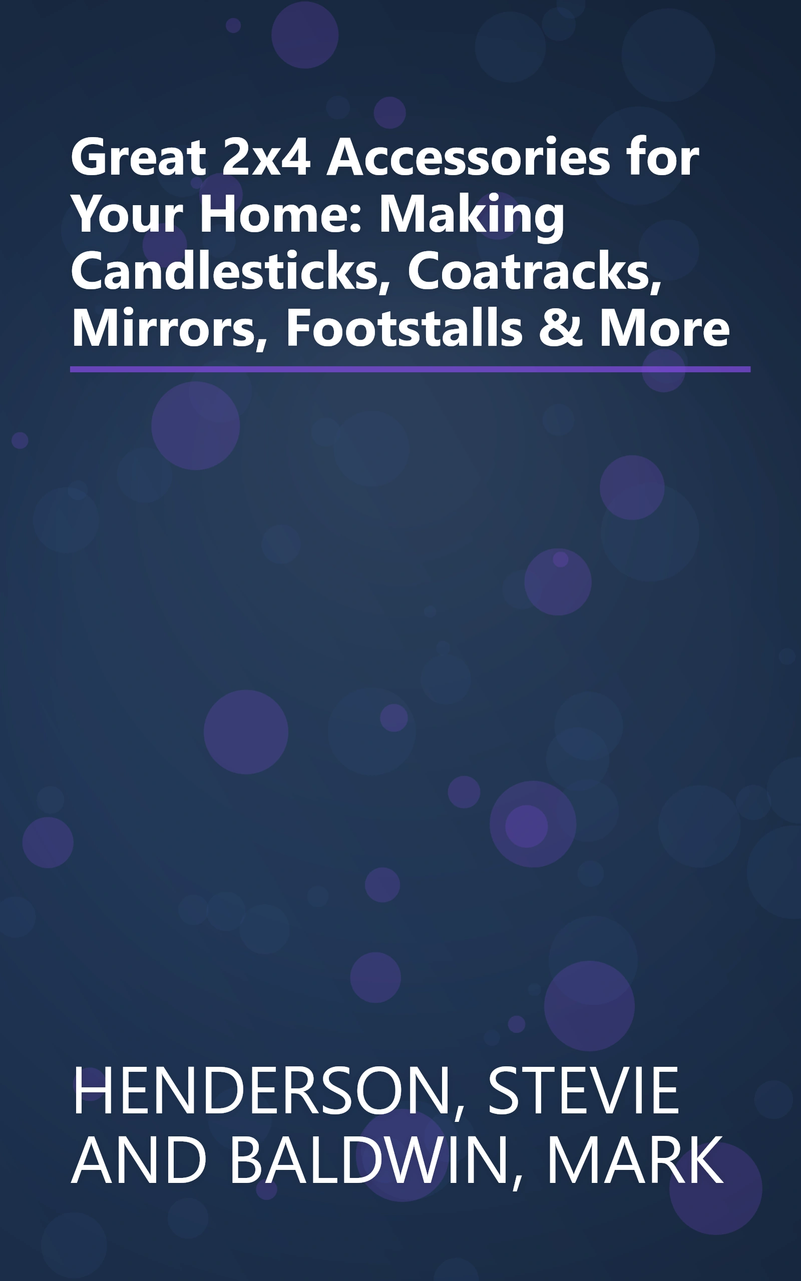 Great 2x4 Accessories for Your Home: Making Candlesticks, Coatracks, Mirrors, Footstalls & More book cover