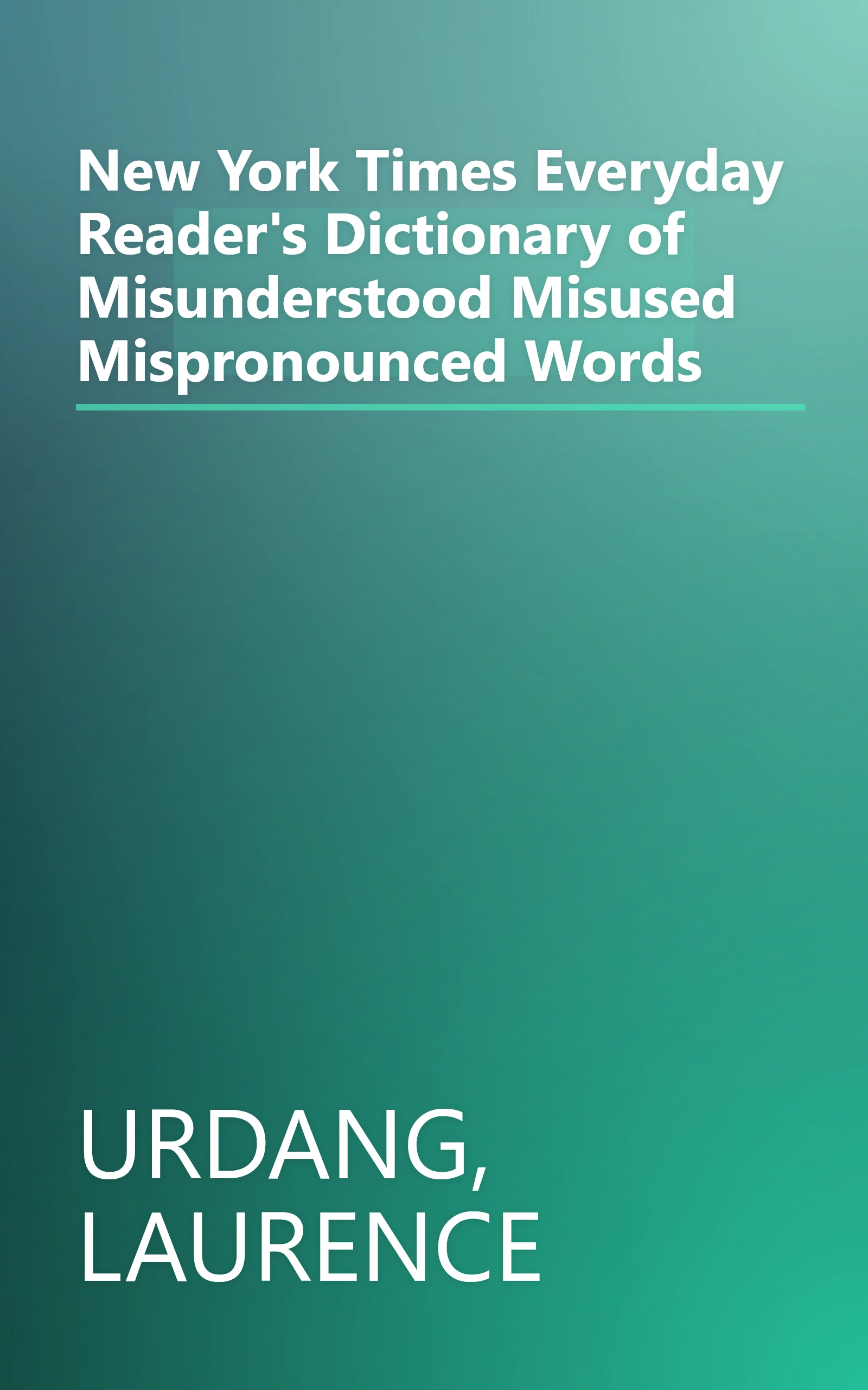 New York Times Everyday Reader's Dictionary of Misunderstood Misused Mispronounced Words book cover