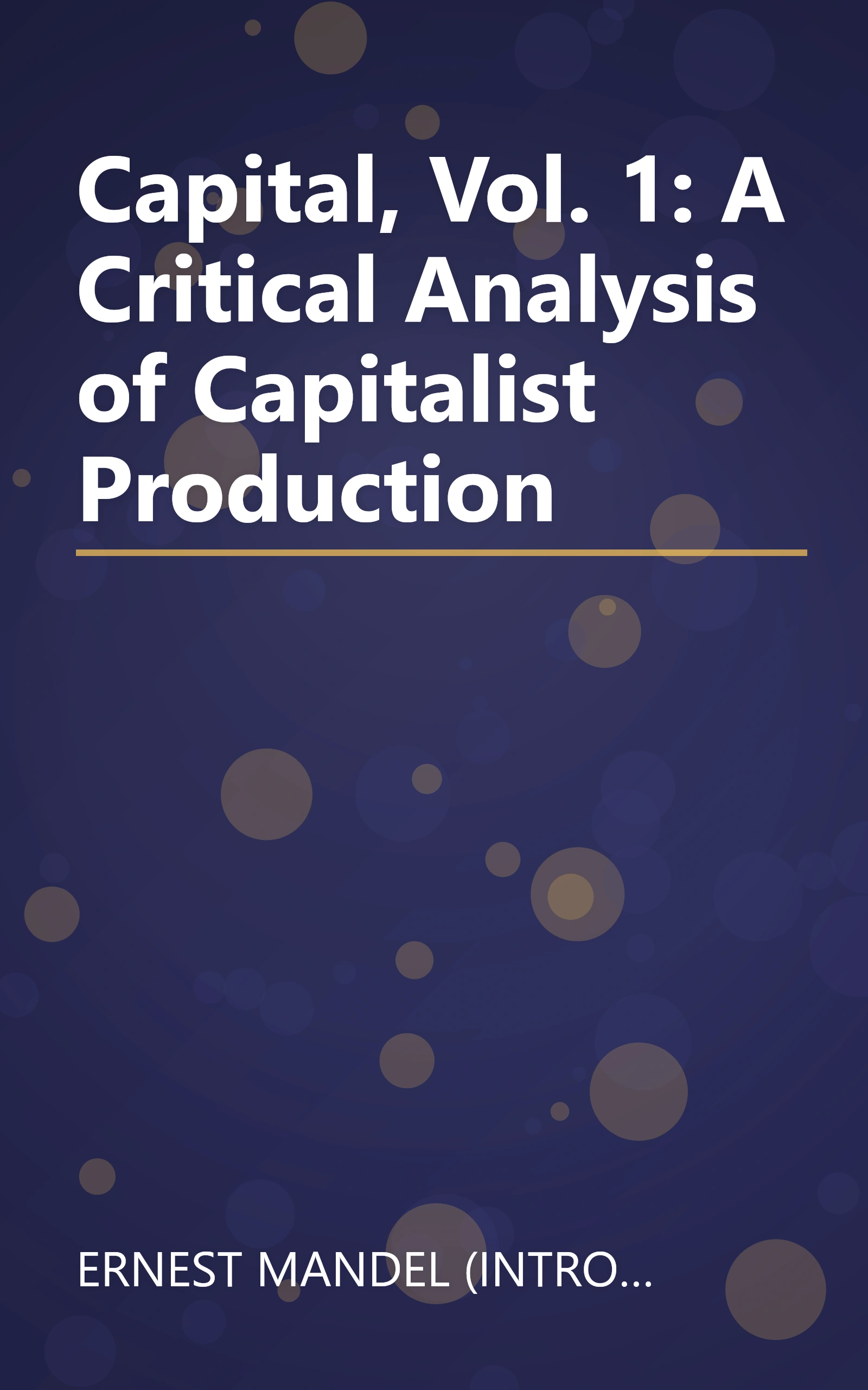 Capital, Vol. 1: A Critical Analysis of Capitalist Production book cover