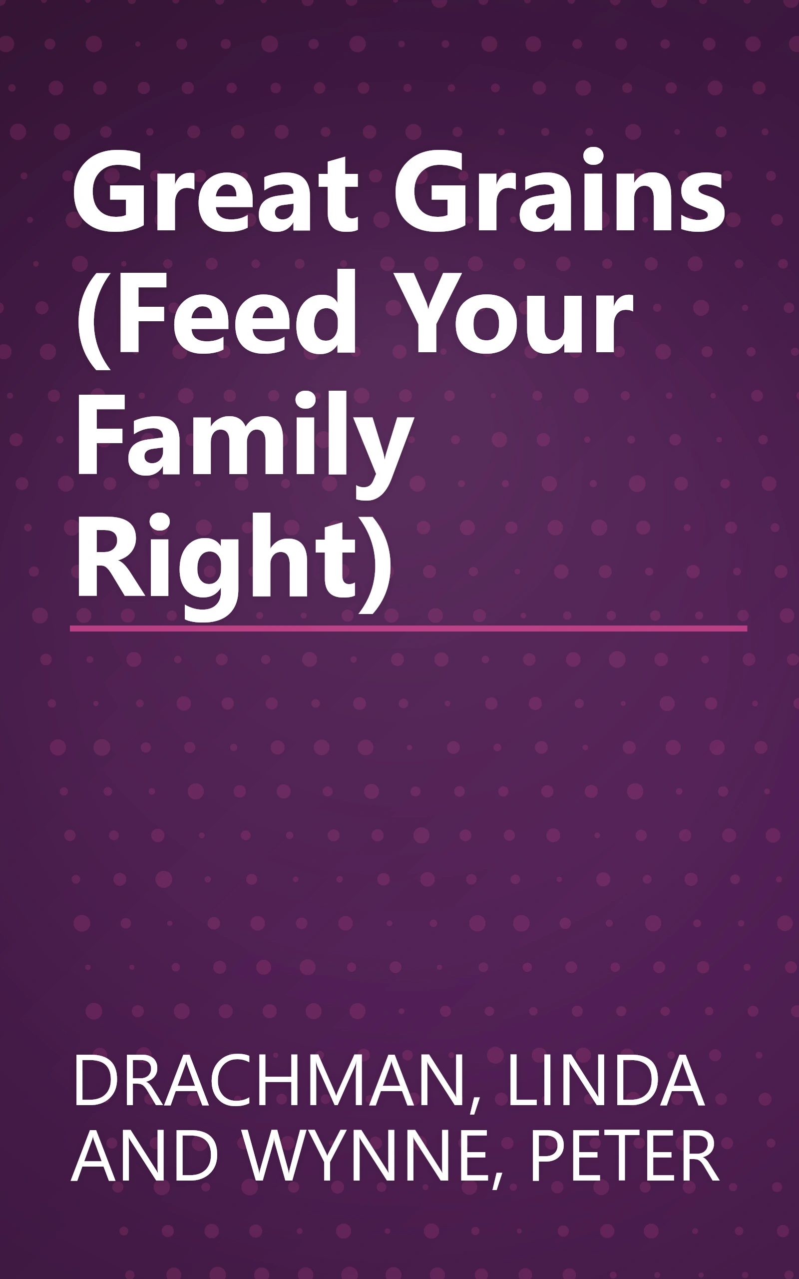 Great Grains (Feed Your Family Right) book cover