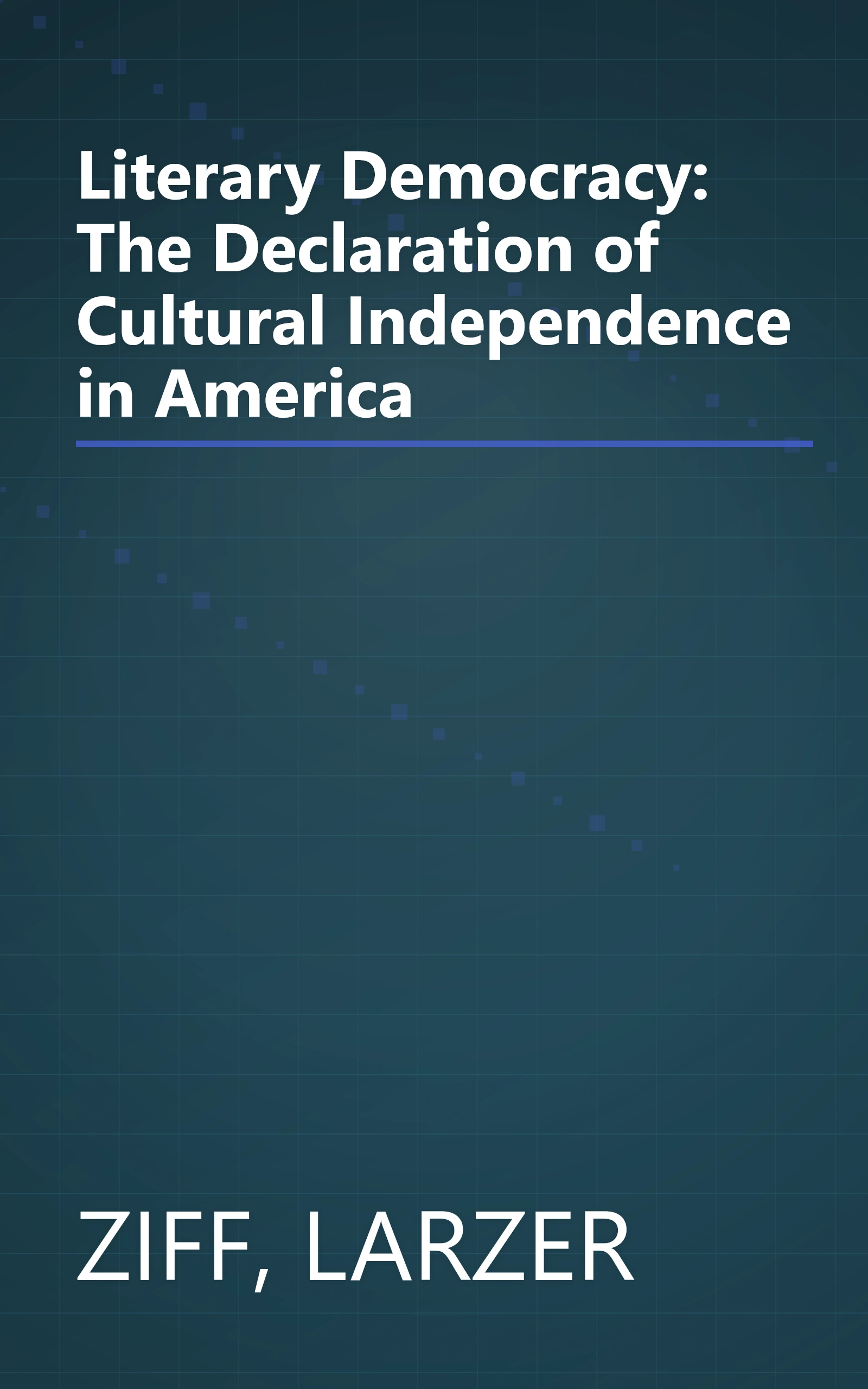 Literary Democracy: The Declaration of Cultural Independence in America book cover