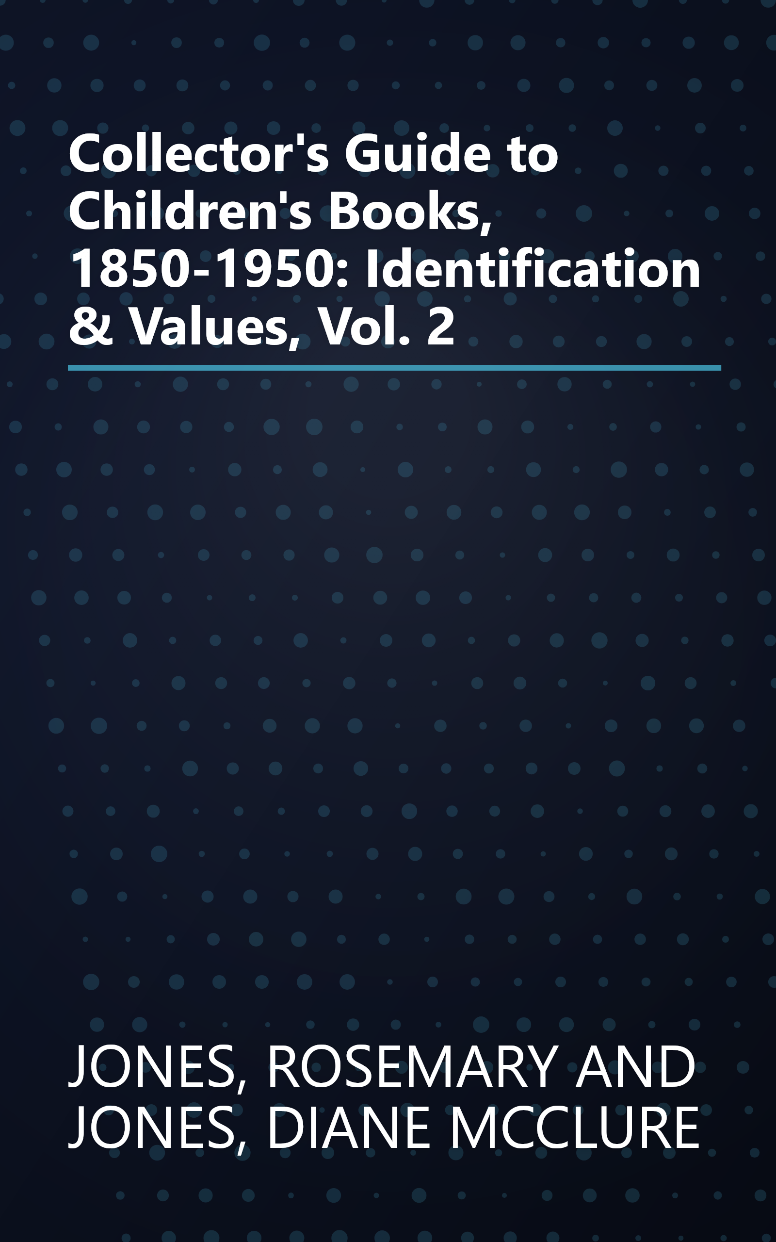 Collector's Guide to Children's Books, 1850-1950:  Identification & Values, Vol. 2 book cover
