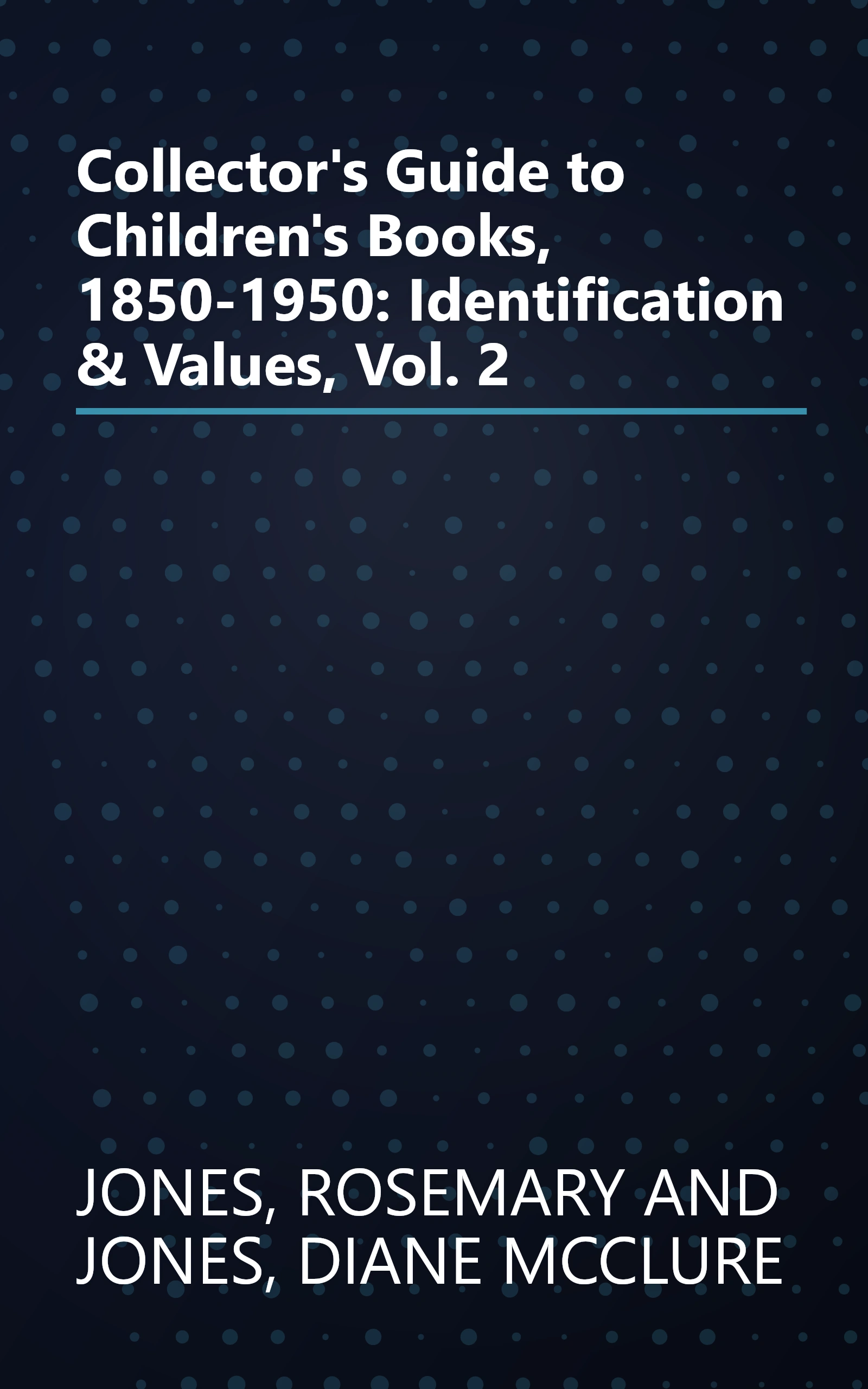 Collector's Guide to Children's Books, 1850-1950:  Identification & Values, Vol. 2 book cover