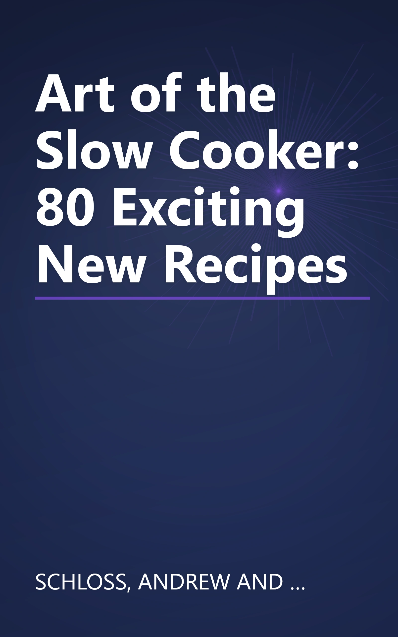 Art of the Slow Cooker: 80 Exciting New Recipes book cover