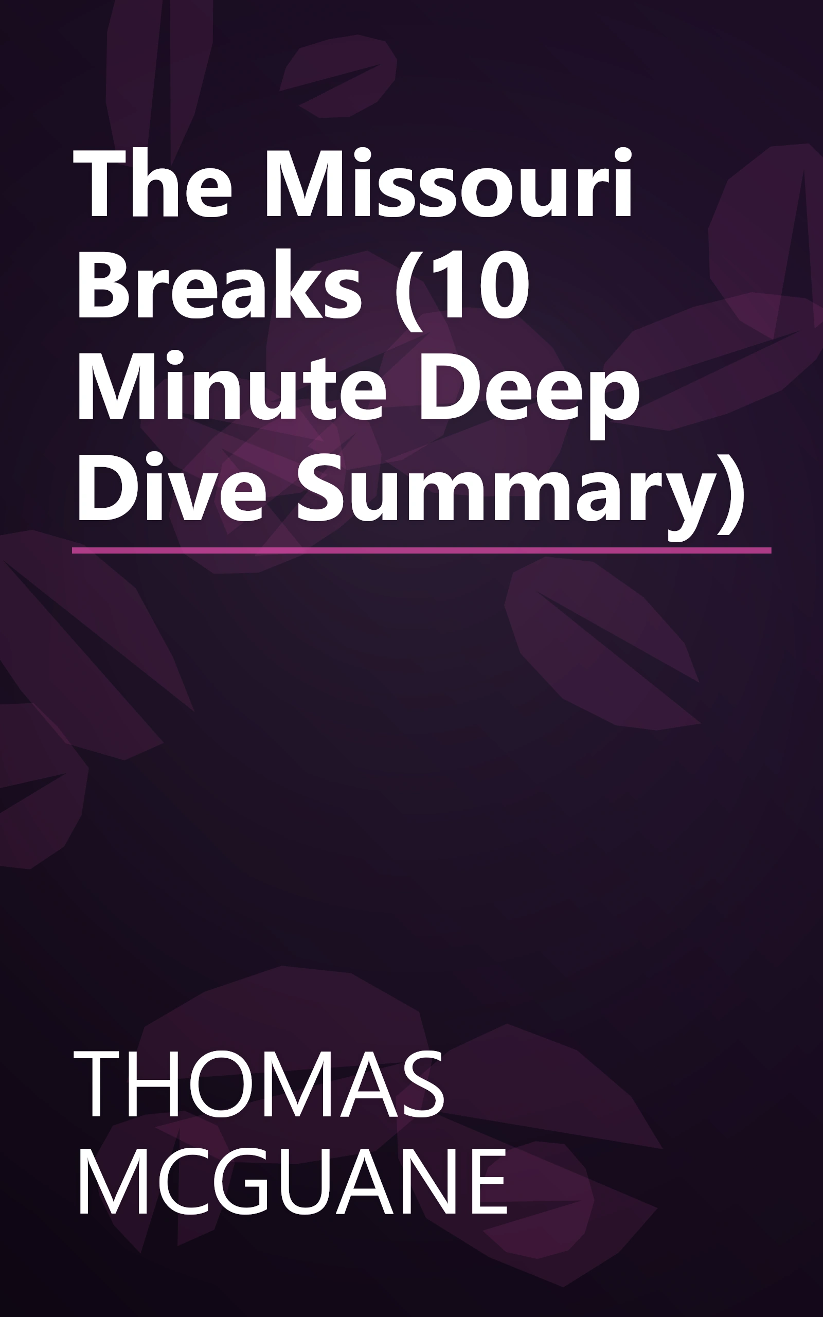 The Missouri Breaks (10 Minute   Deep Dive Summary) book cover