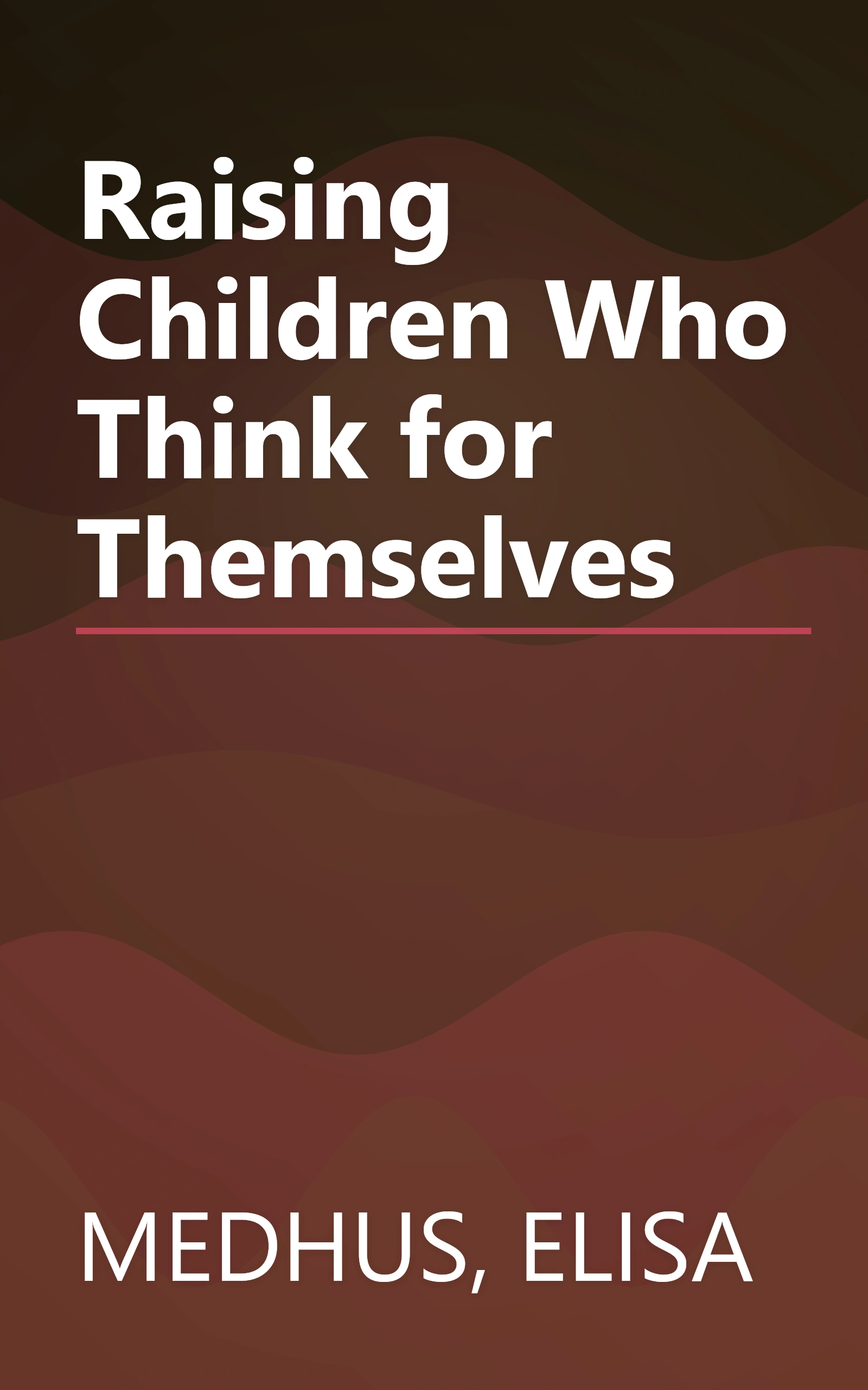 Raising Children Who Think for Themselves book cover