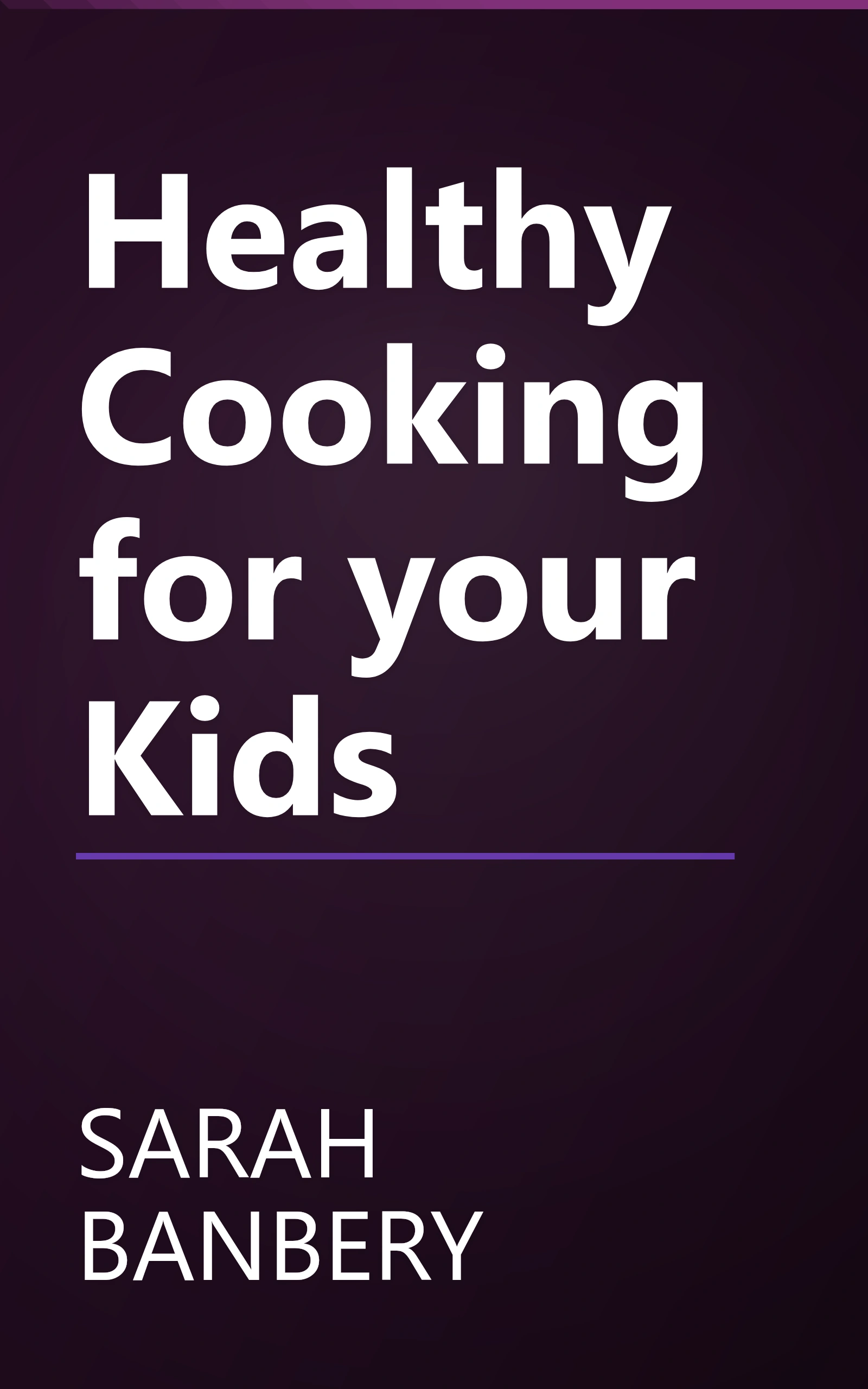 Healthy Cooking for your Kids book cover