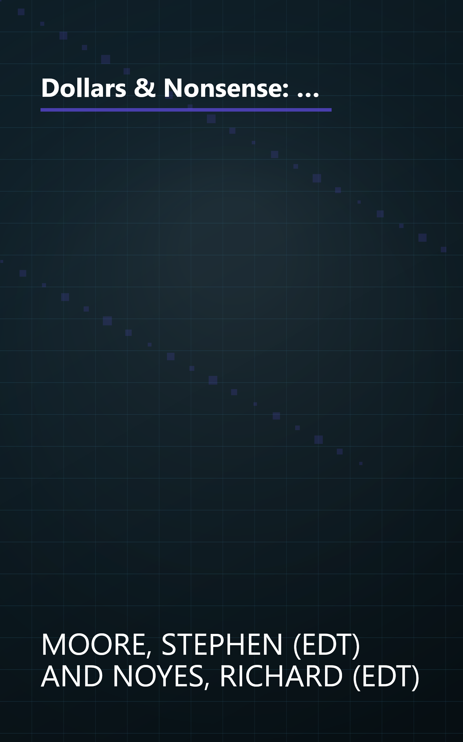 Dollars & Nonsense: Correcting the News Media's Top Economic Myths That Have Gained Respectability in Recent Years book cover