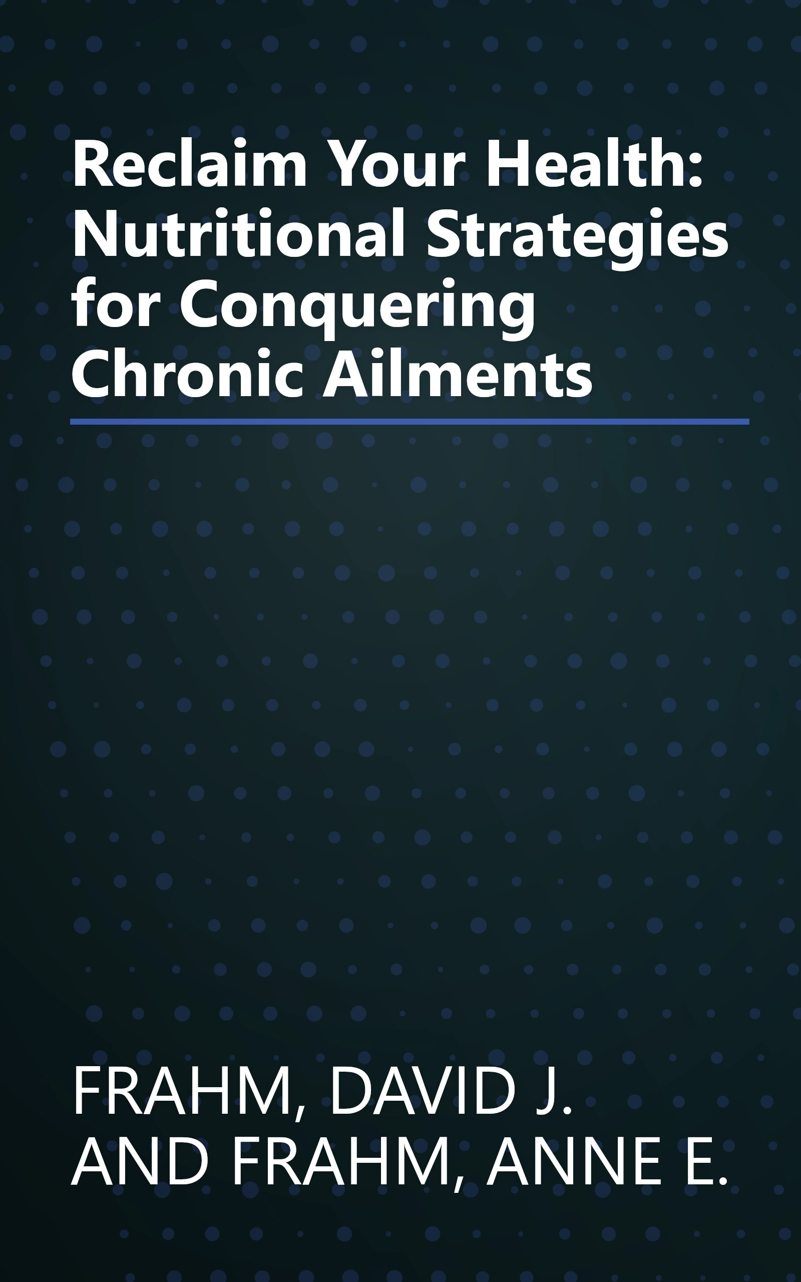 Reclaim Your Health: Nutritional Strategies for Conquering Chronic Ailments book cover