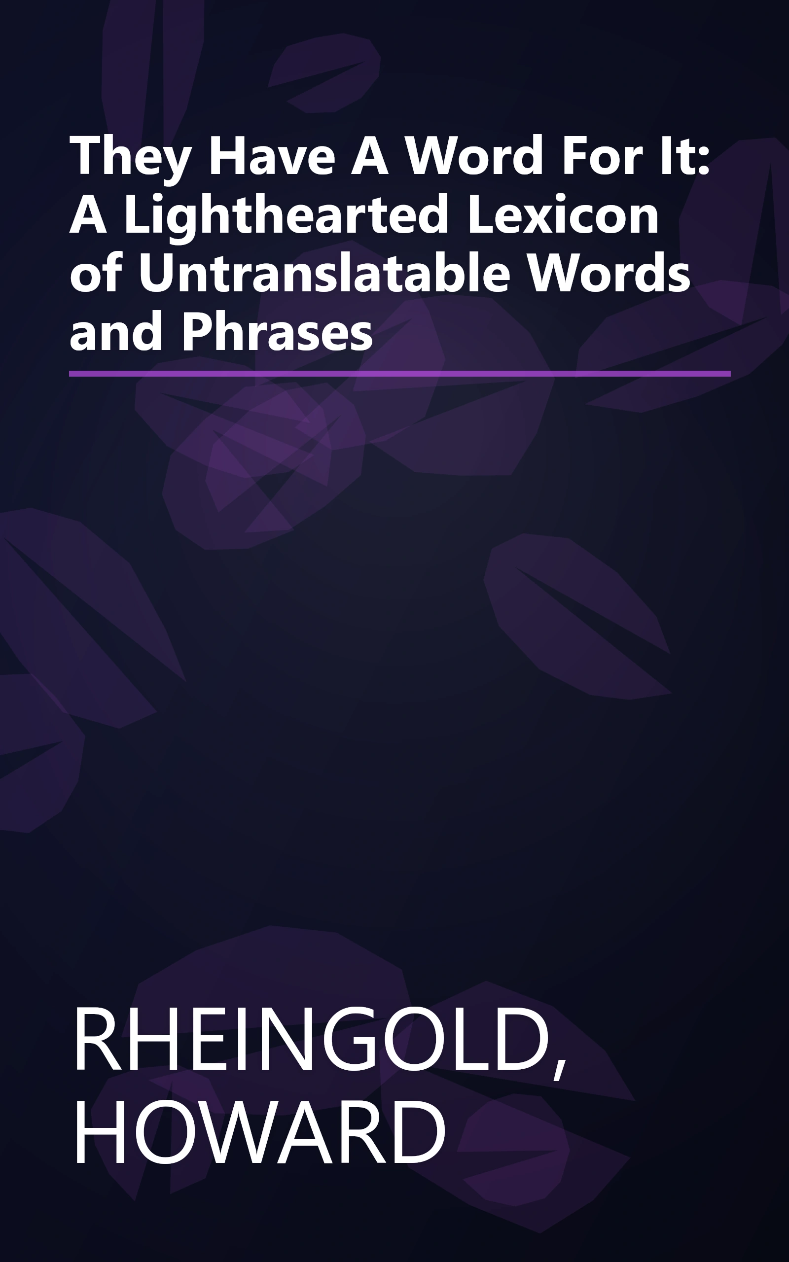 They Have A Word For It: A Lighthearted Lexicon of Untranslatable Words and Phrases book cover