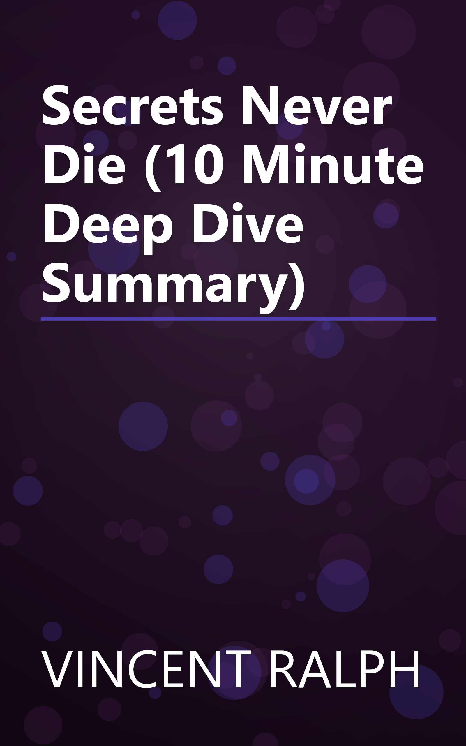 Secrets Never Die (10 Minute   Deep Dive Summary) book cover
