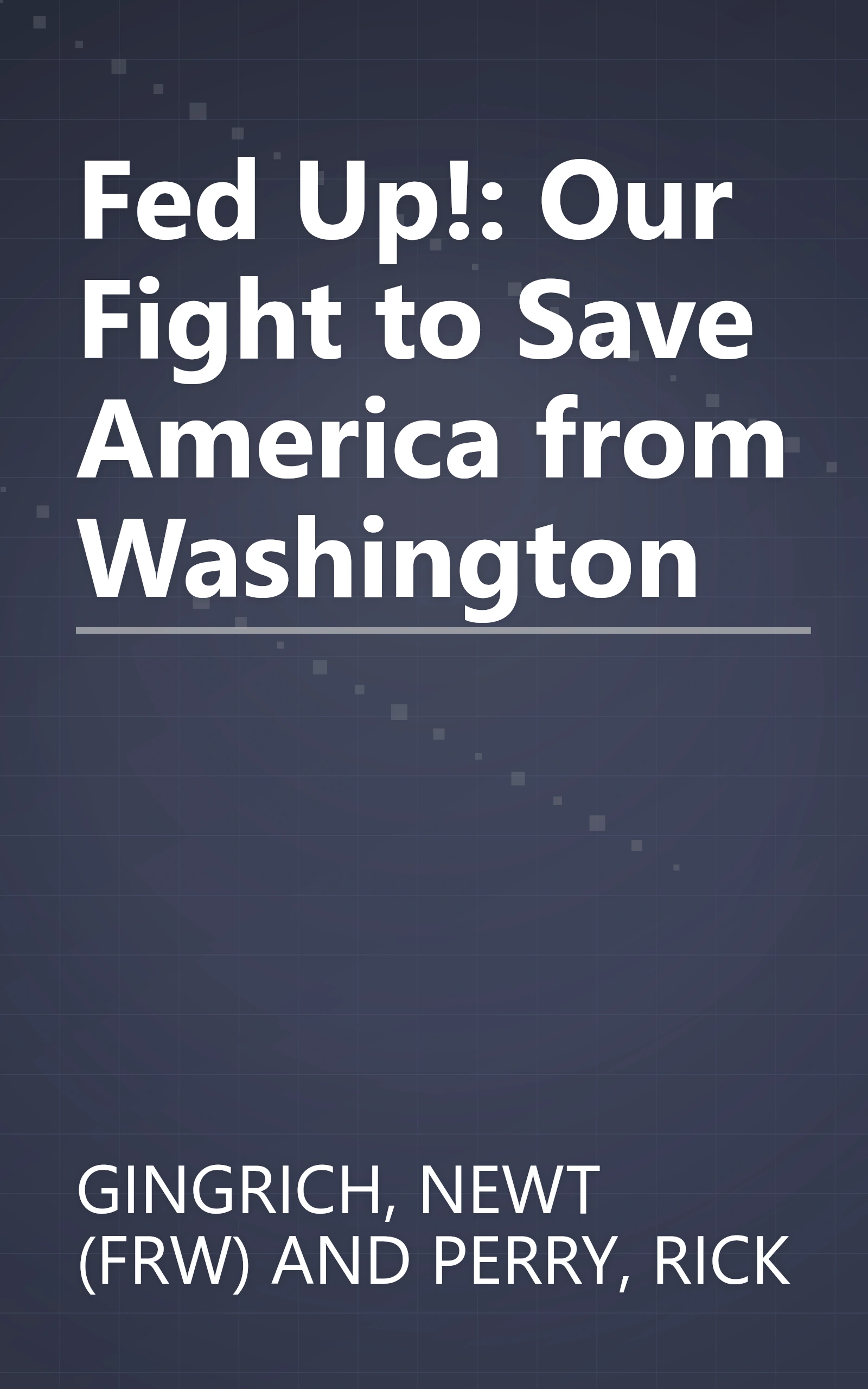 Fed Up!: Our Fight to Save America from Washington book cover