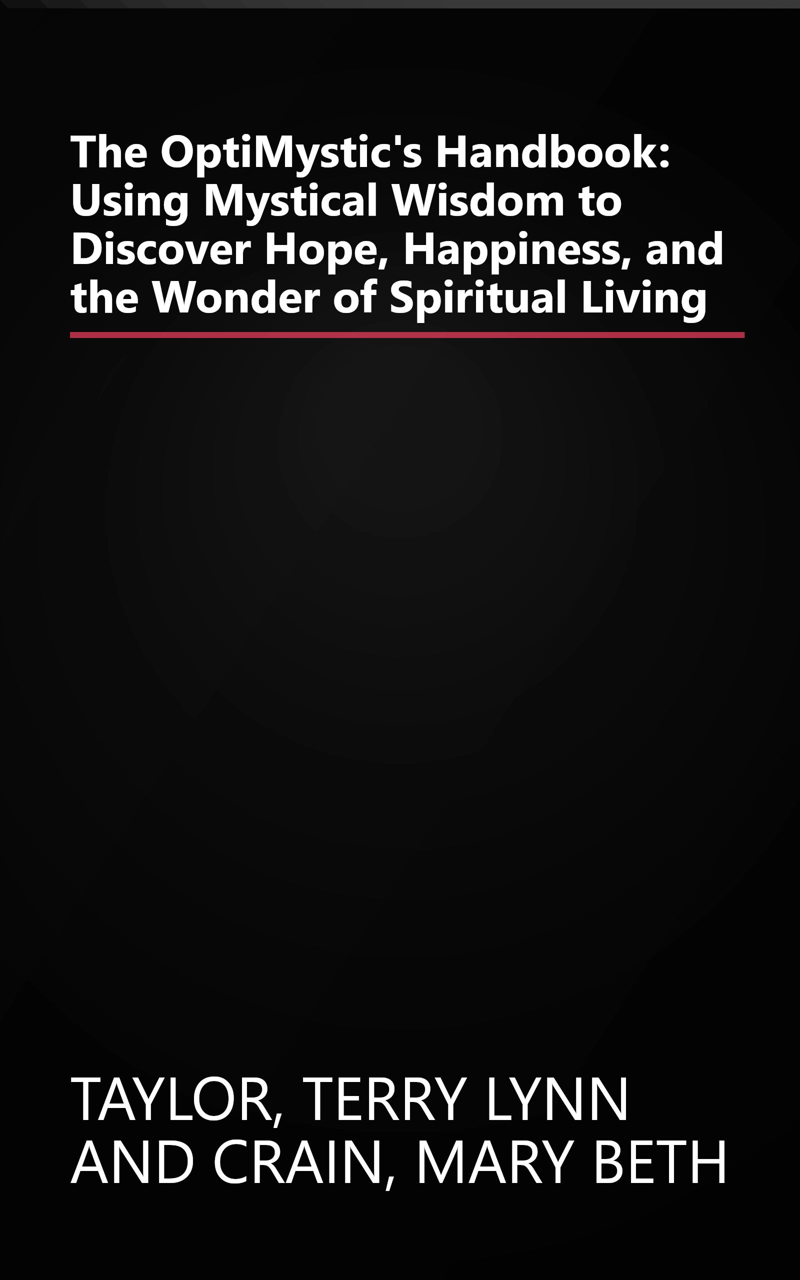 The OptiMystic's Handbook: Using Mystical Wisdom to Discover Hope, Happiness, and the Wonder of Spiritual Living book cover