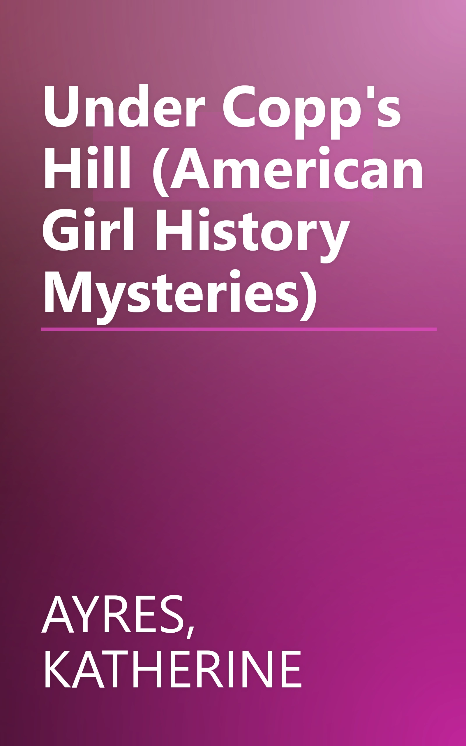 Under Copp's Hill (American Girl History Mysteries) book cover