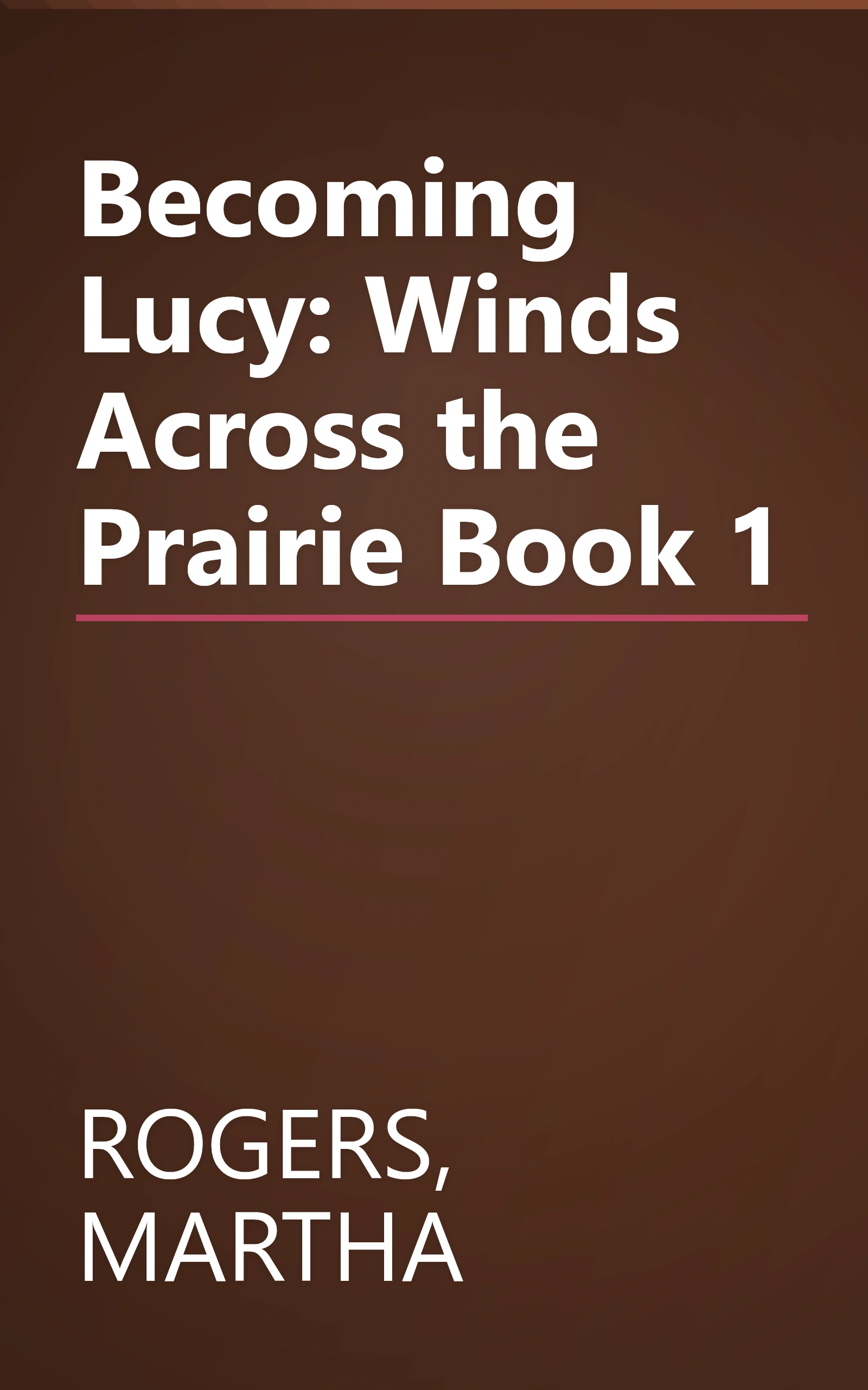 Becoming Lucy: Winds Across the Prairie Book 1 book cover