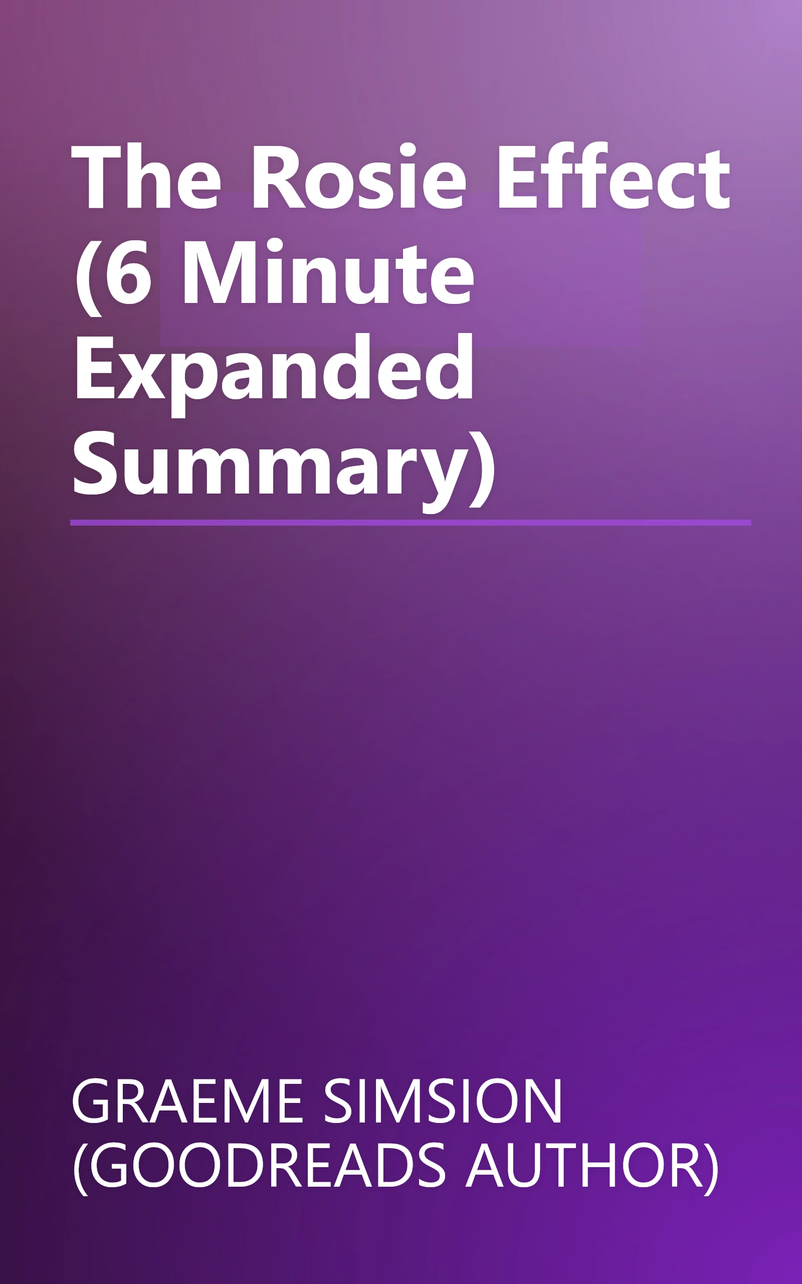 The Rosie Effect (6 Minute   Expanded Summary) book cover