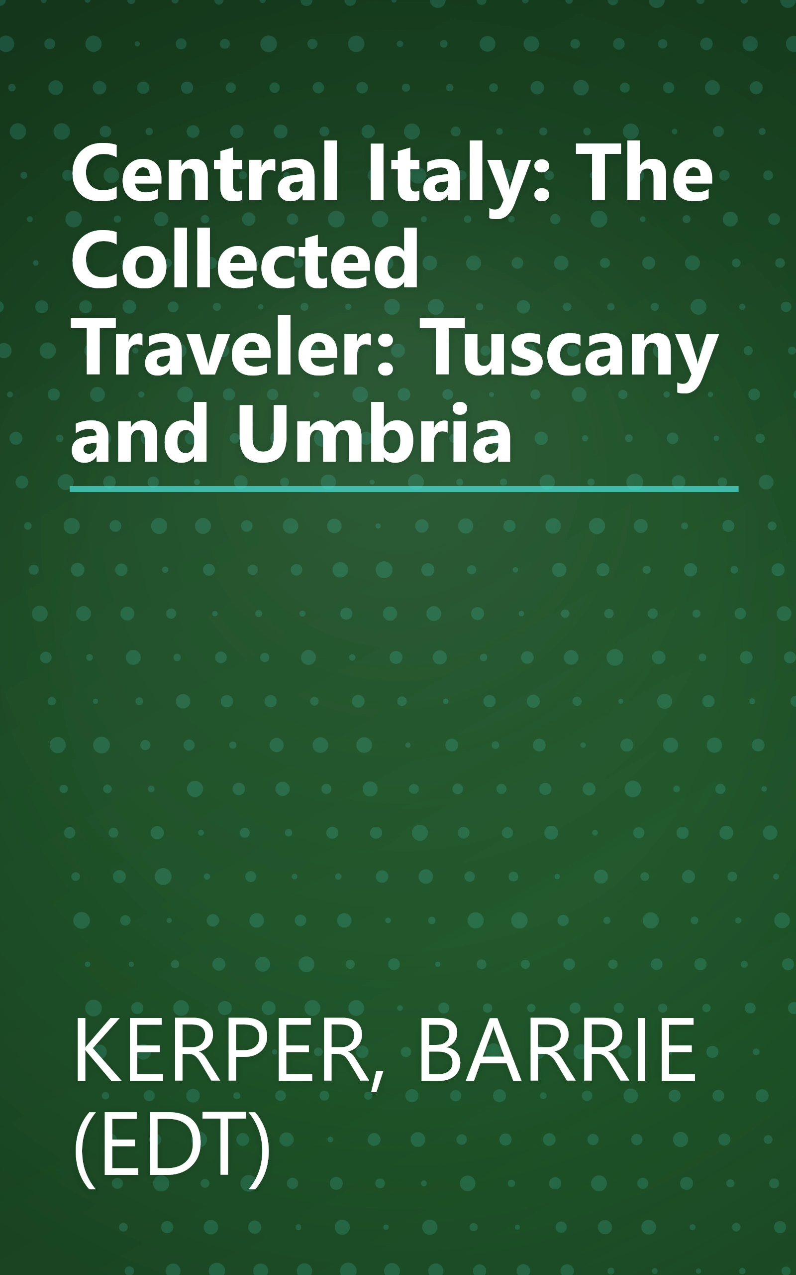 Central Italy: The Collected Traveler: Tuscany and Umbria book cover