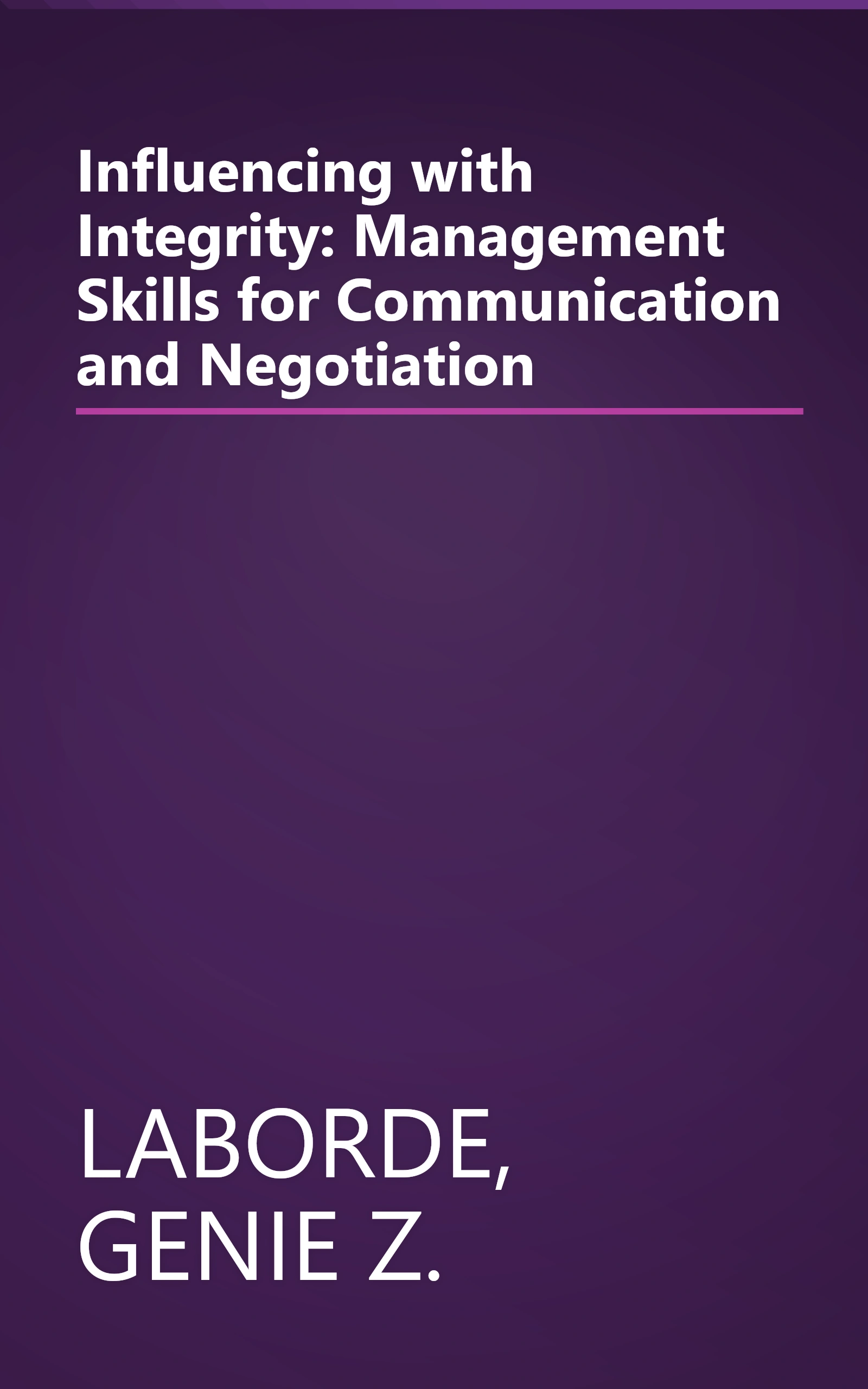 Influencing with Integrity: Management Skills for Communication and Negotiation book cover