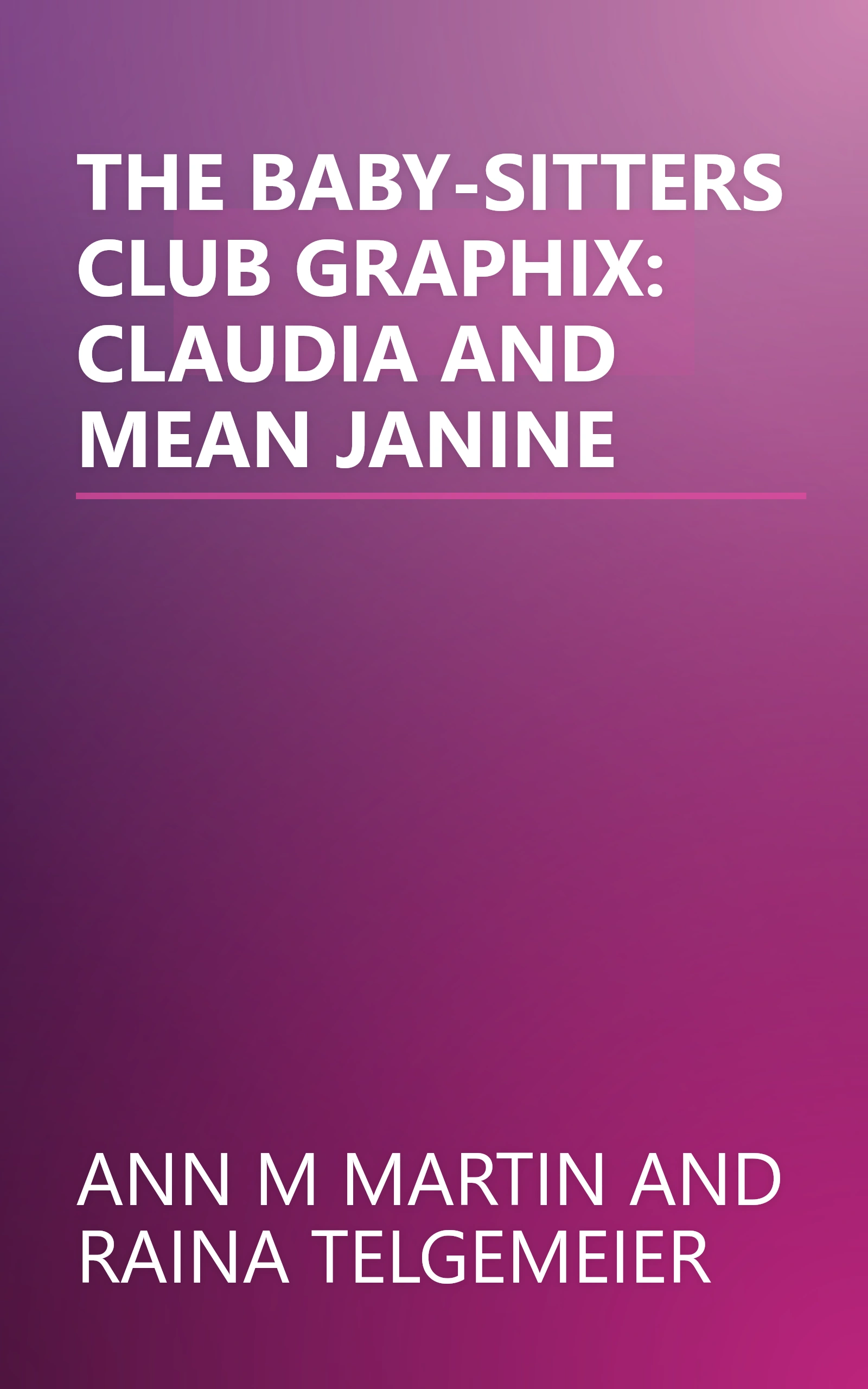 THE BABY-SITTERS CLUB GRAPHIX: CLAUDIA AND MEAN JANINE book cover