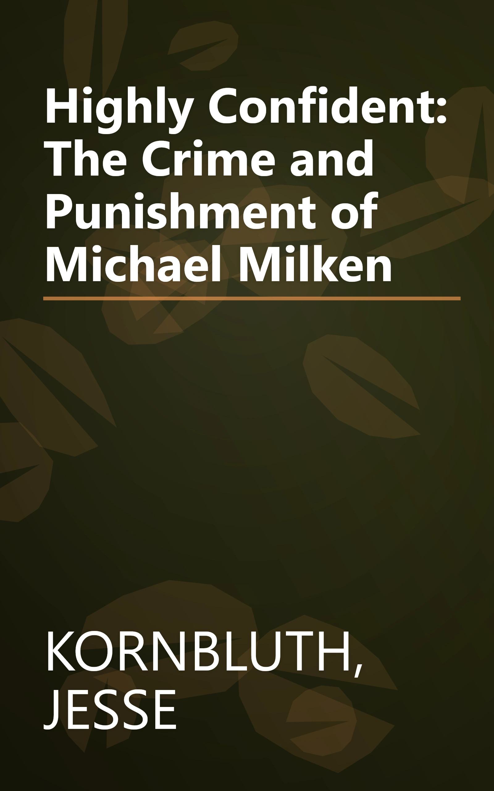 Highly Confident: The Crime and Punishment of Michael Milken book cover